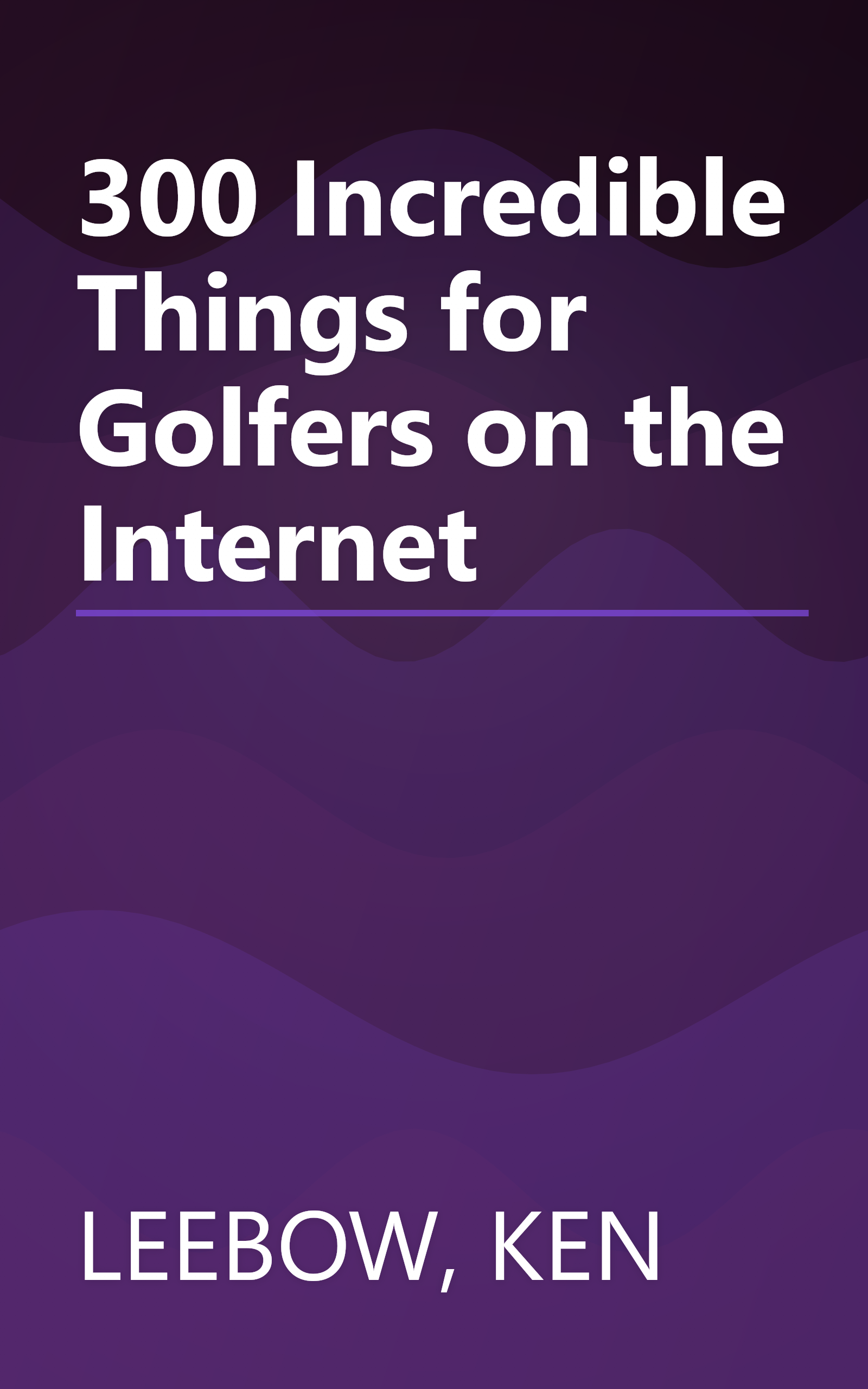 300 Incredible Things for Golfers on the Internet book cover