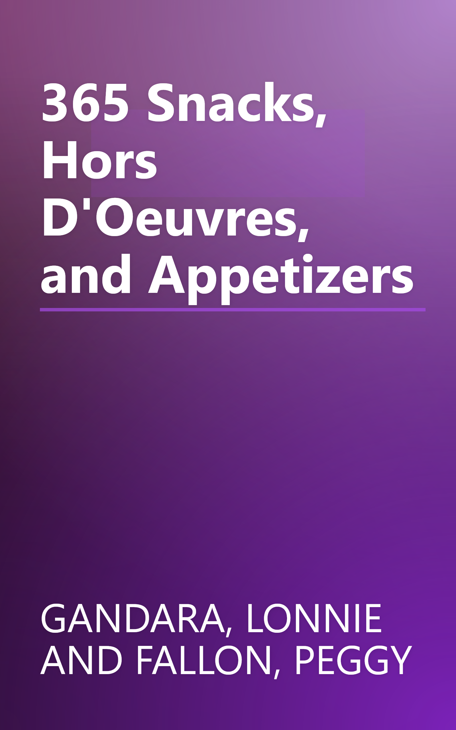 365 Snacks, Hors D'Oeuvres, and Appetizers book cover