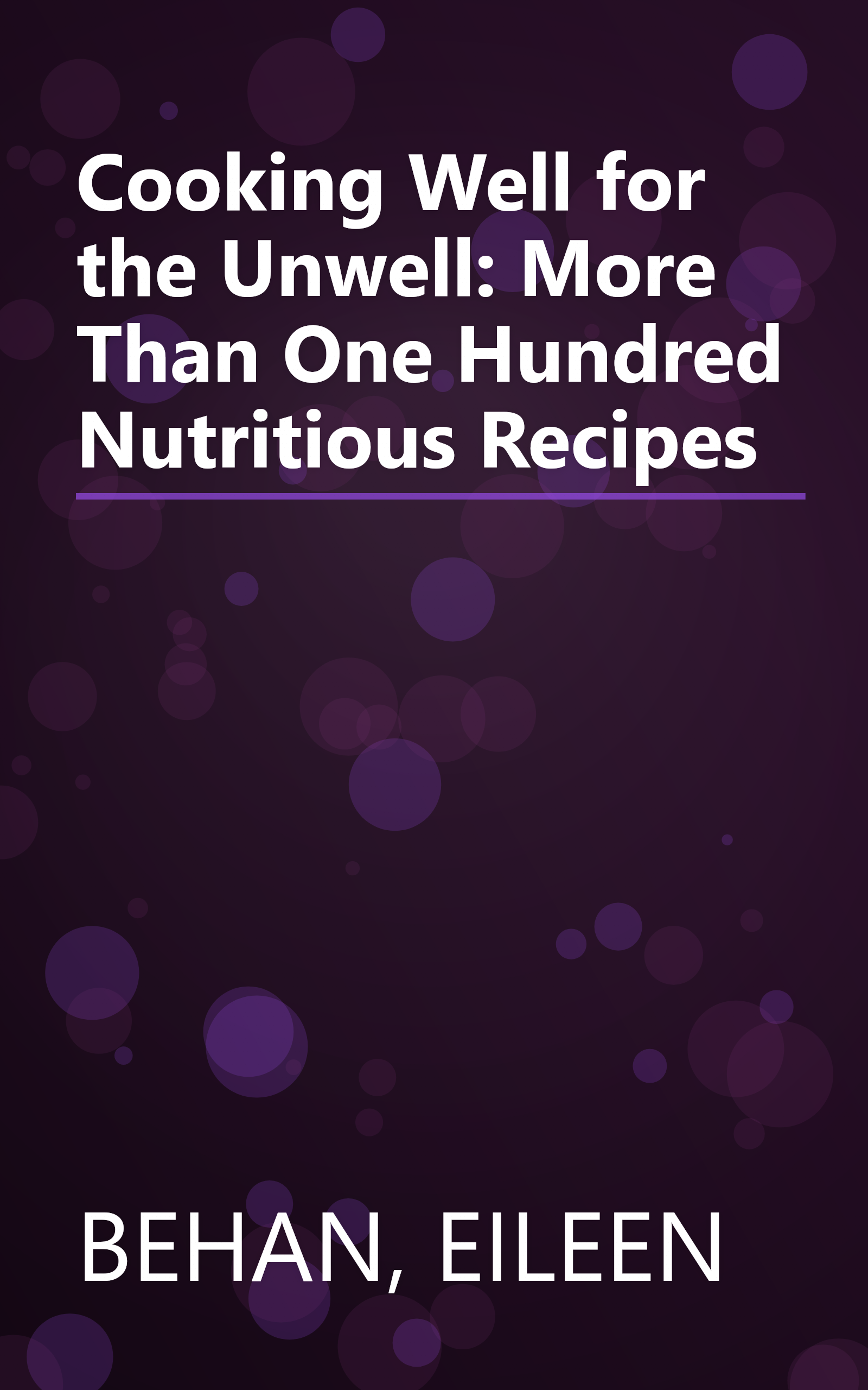 Cooking Well for the Unwell: More Than One Hundred Nutritious Recipes book cover