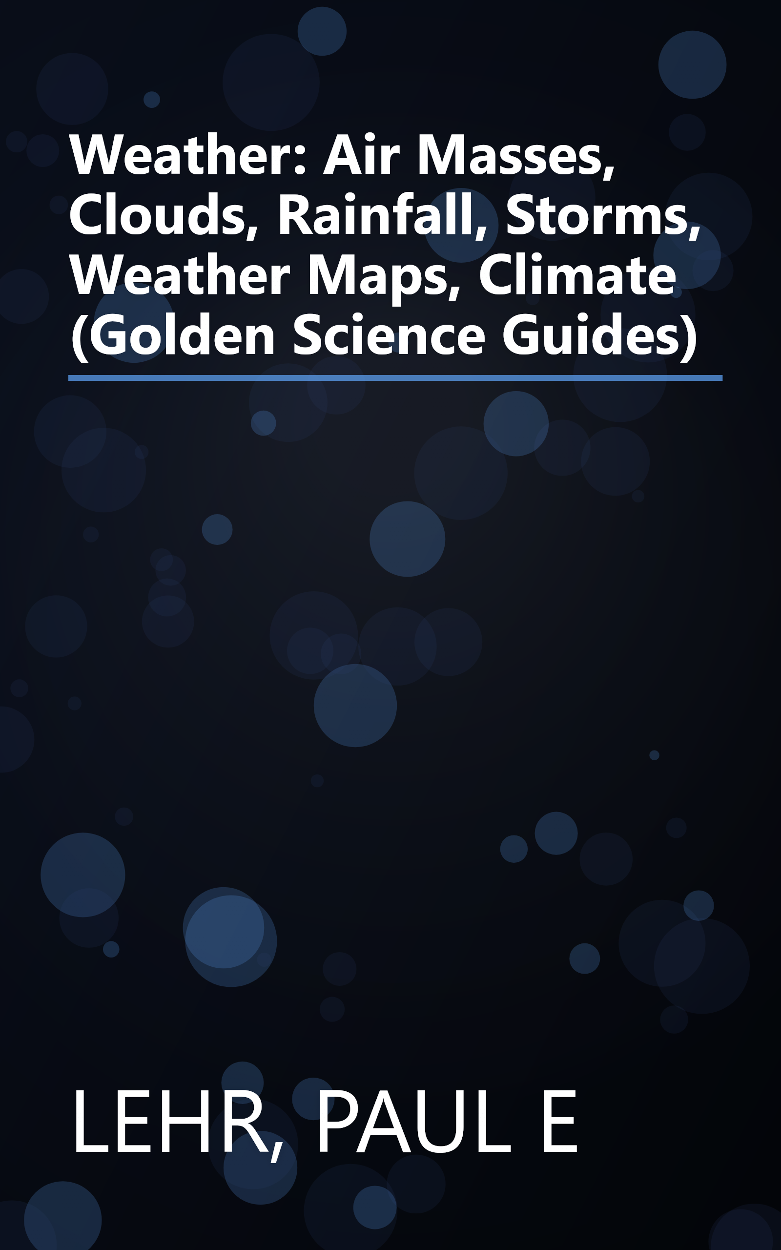 Weather: Air Masses, Clouds, Rainfall, Storms, Weather Maps, Climate (Golden Science Guides) book cover