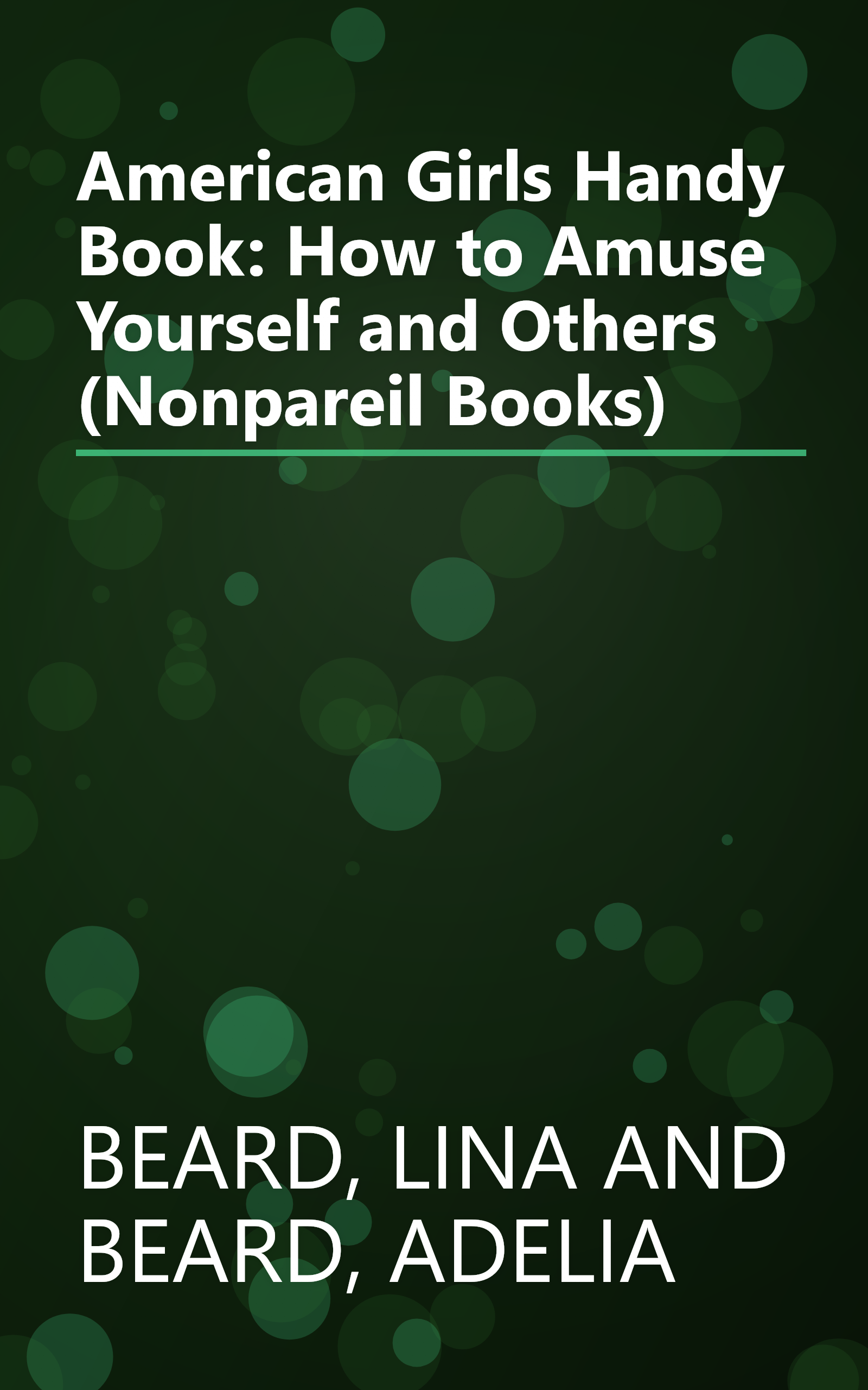 American Girls Handy Book: How to Amuse Yourself and Others (Nonpareil Books) book cover