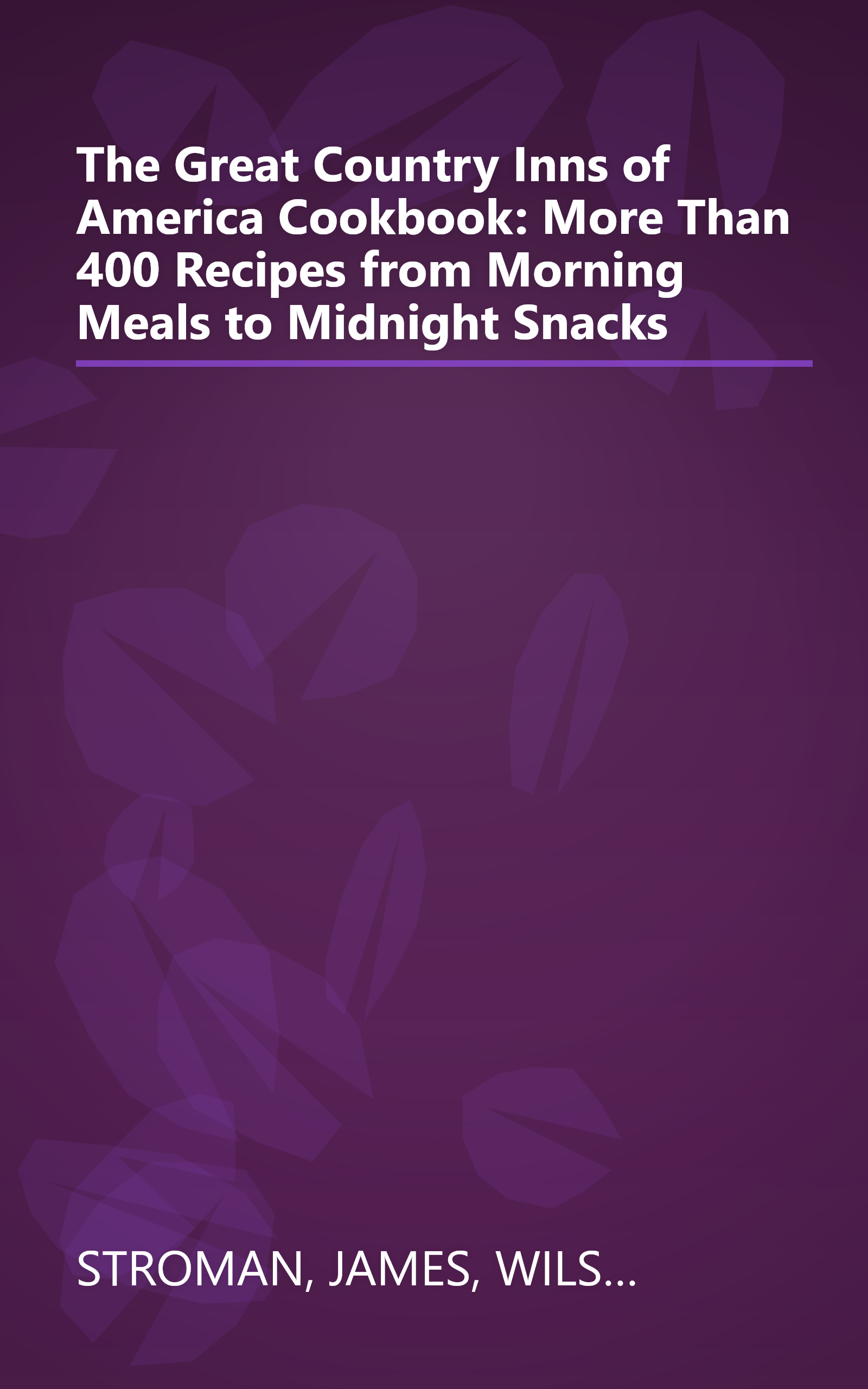 The Great Country Inns of America Cookbook: More Than 400 Recipes from Morning Meals to Midnight Snacks book cover