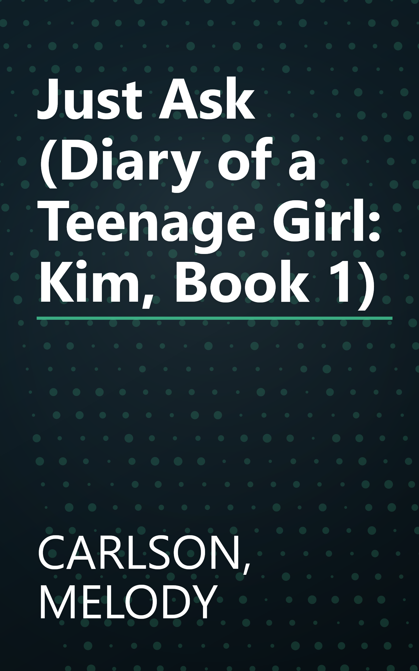 Just Ask (Diary of a Teenage Girl: Kim, Book 1) book cover