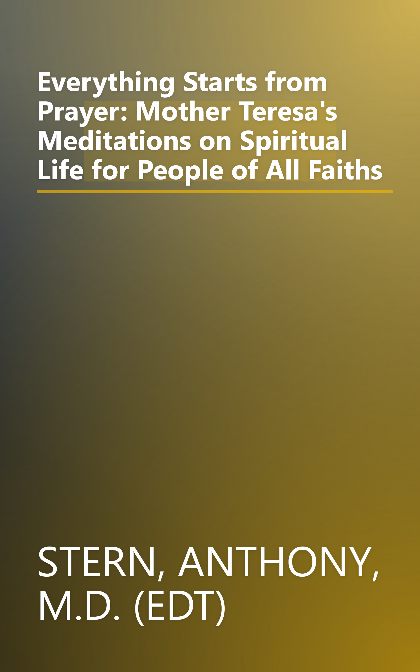 Everything Starts from Prayer: Mother Teresa's Meditations on Spiritual Life for People of All Faiths book cover