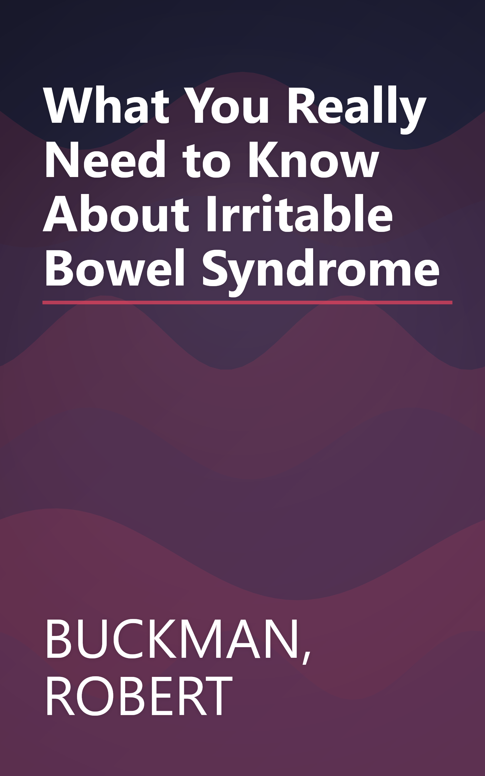 What You Really Need to Know About Irritable Bowel Syndrome book cover