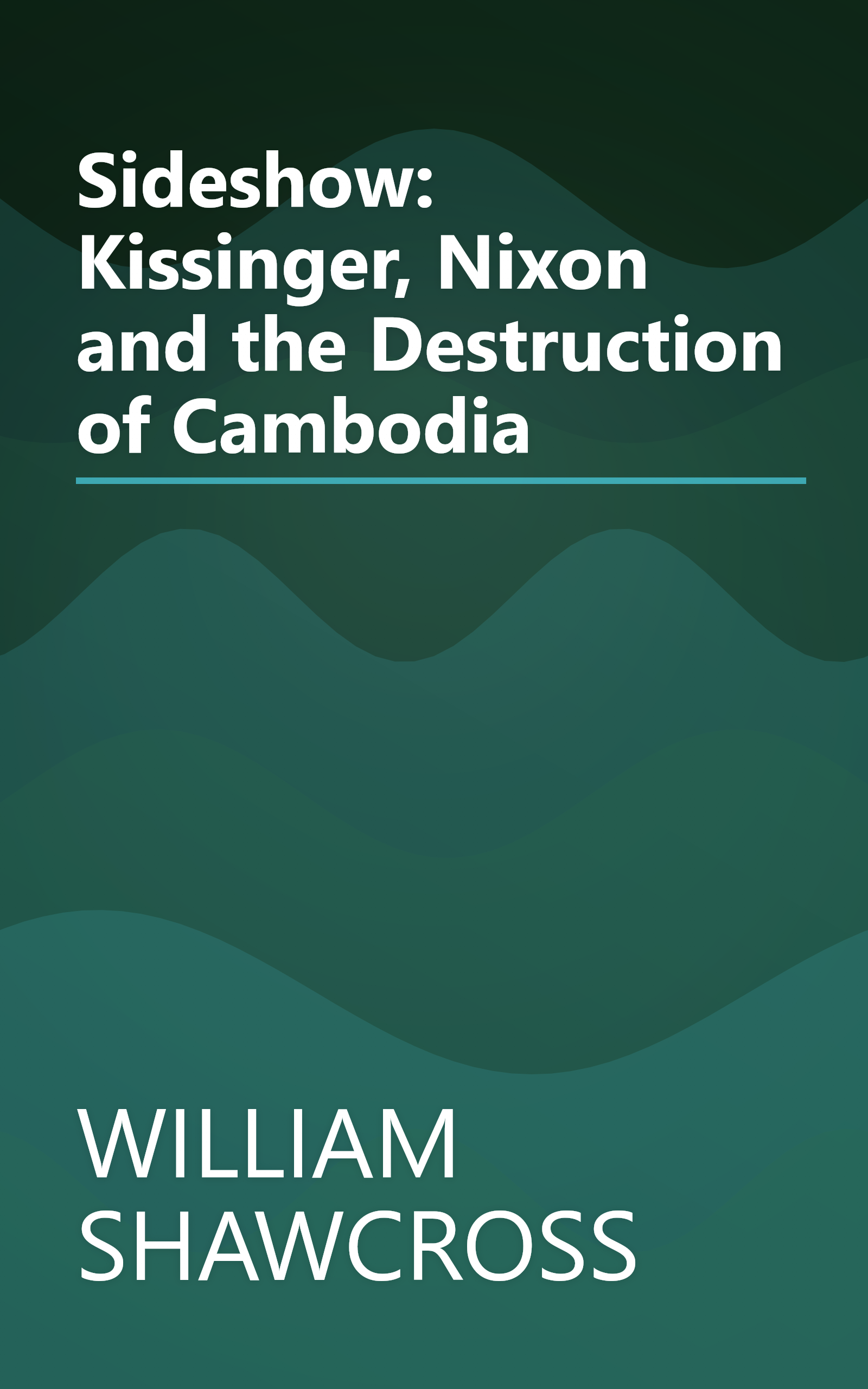 Sideshow: Kissinger, Nixon and the Destruction of Cambodia book cover