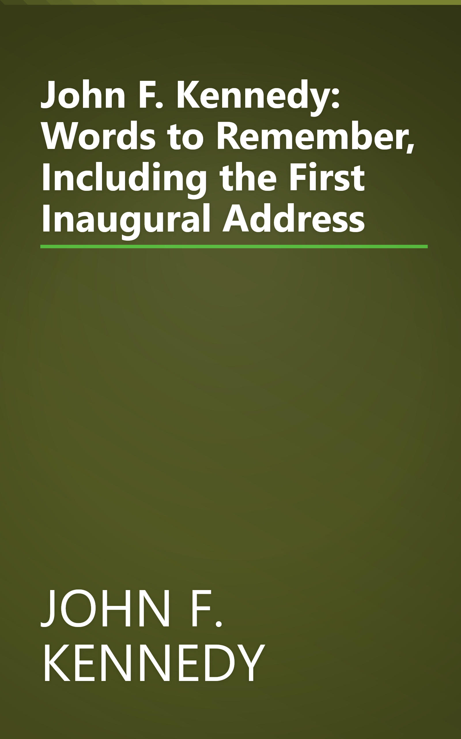 John F. Kennedy: Words to Remember, Including the First Inaugural Address book cover