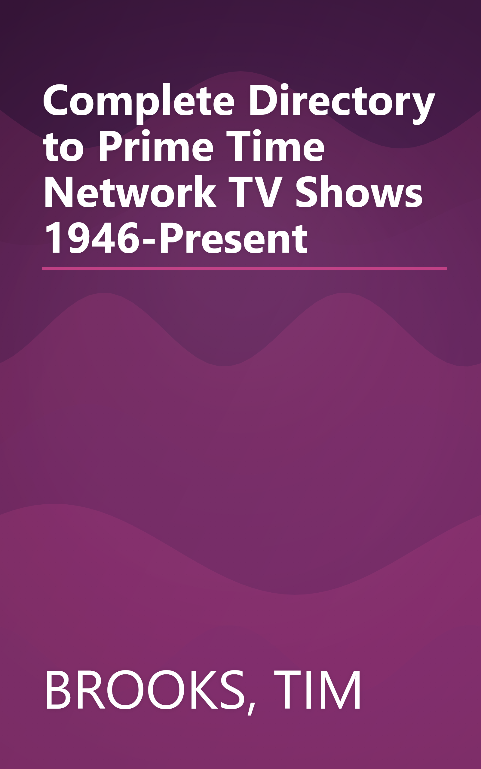 Complete Directory to Prime Time Network TV Shows 1946-Present book cover