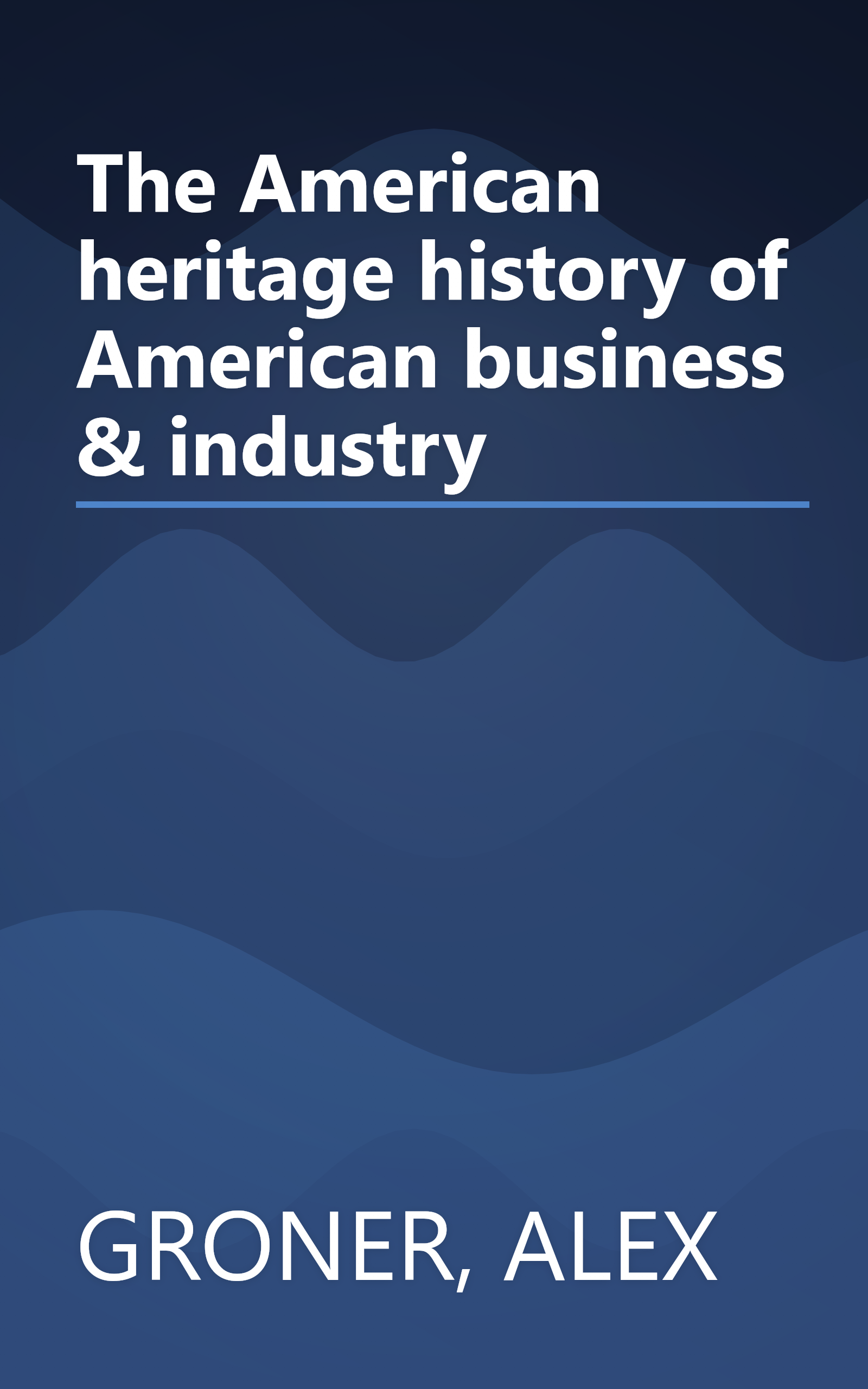 The American heritage history of American business & industry book cover