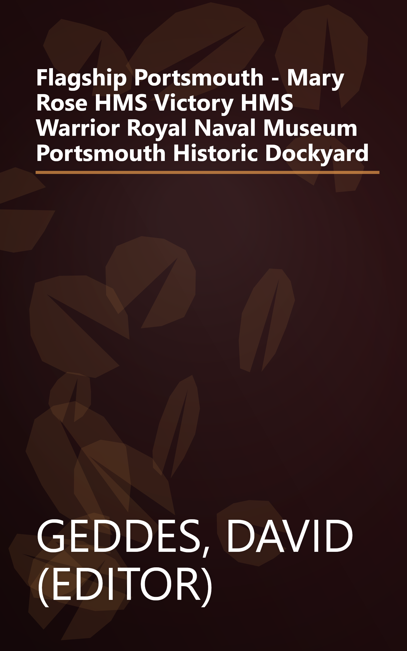 Flagship Portsmouth - Mary Rose HMS Victory HMS Warrior Royal Naval Museum Portsmouth Historic Dockyard book cover