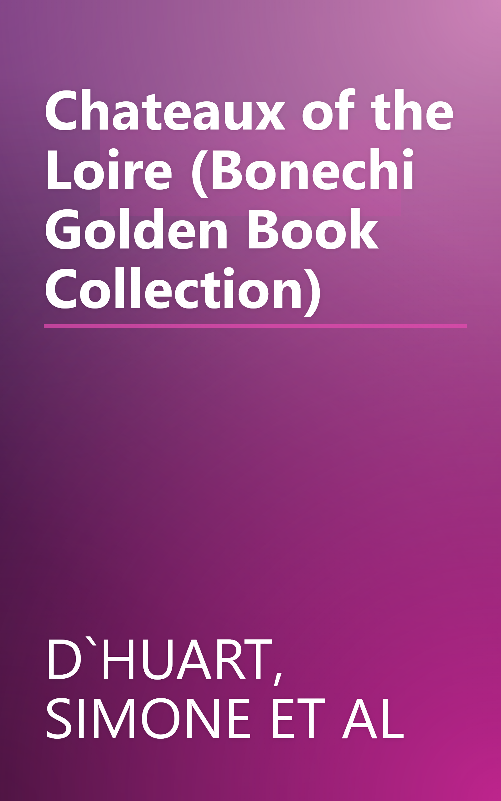 Chateaux of the Loire (Bonechi Golden Book Collection) book cover