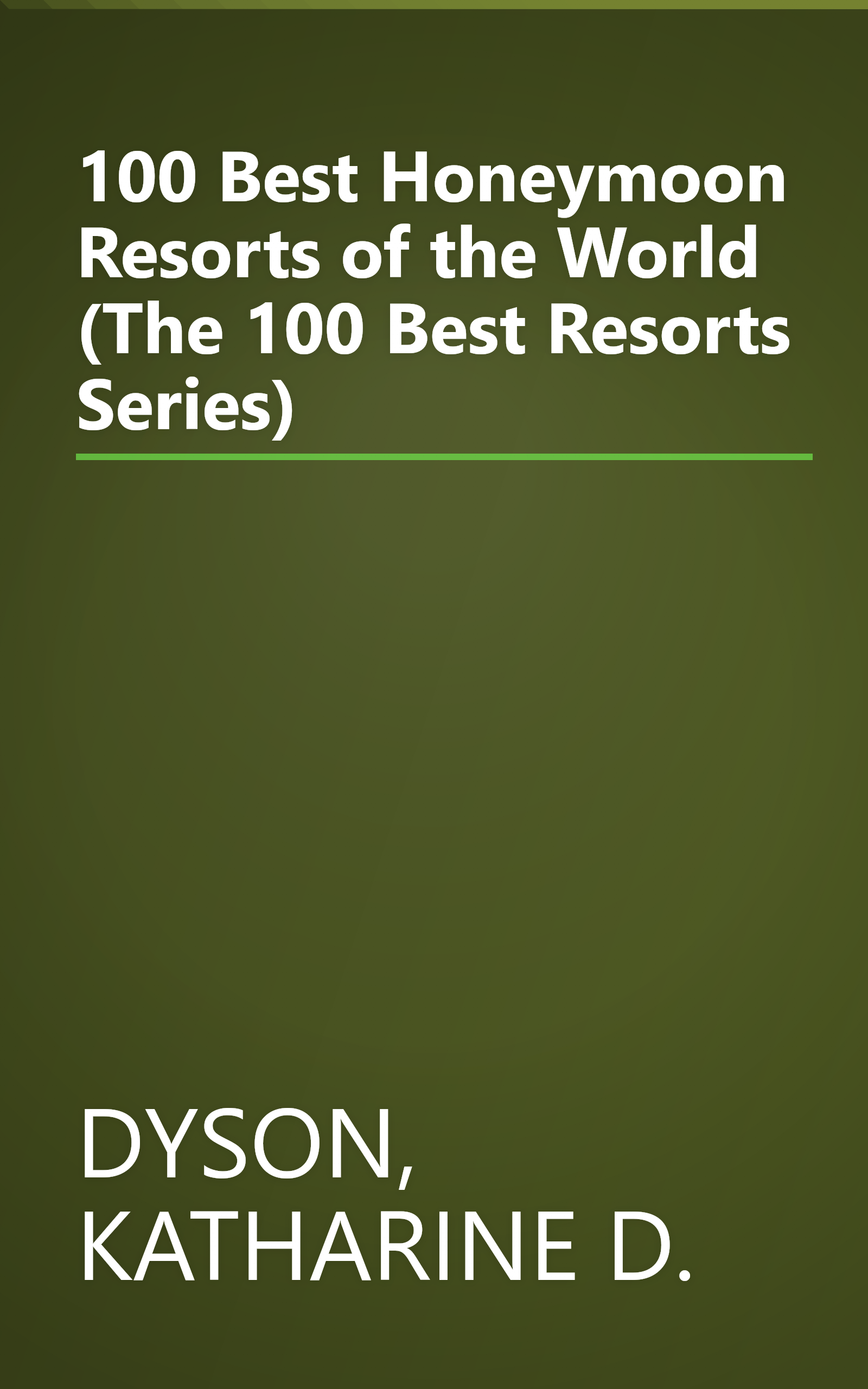 100 Best Honeymoon Resorts of the World (The 100 Best Resorts Series) book cover