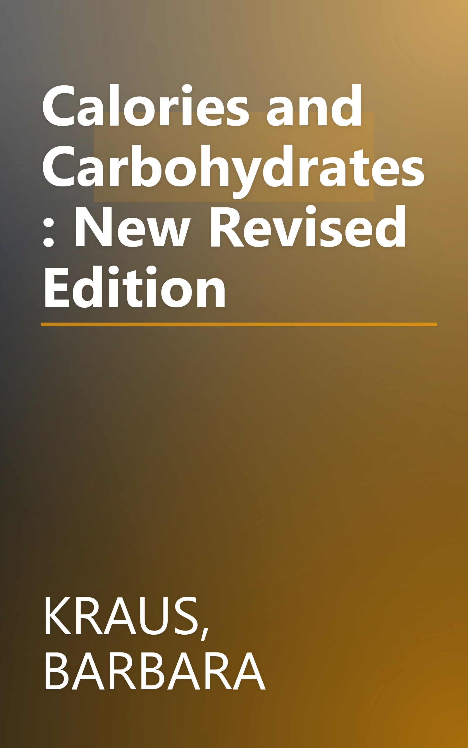 Calories and Carbohydrates: New Revised Edition book cover