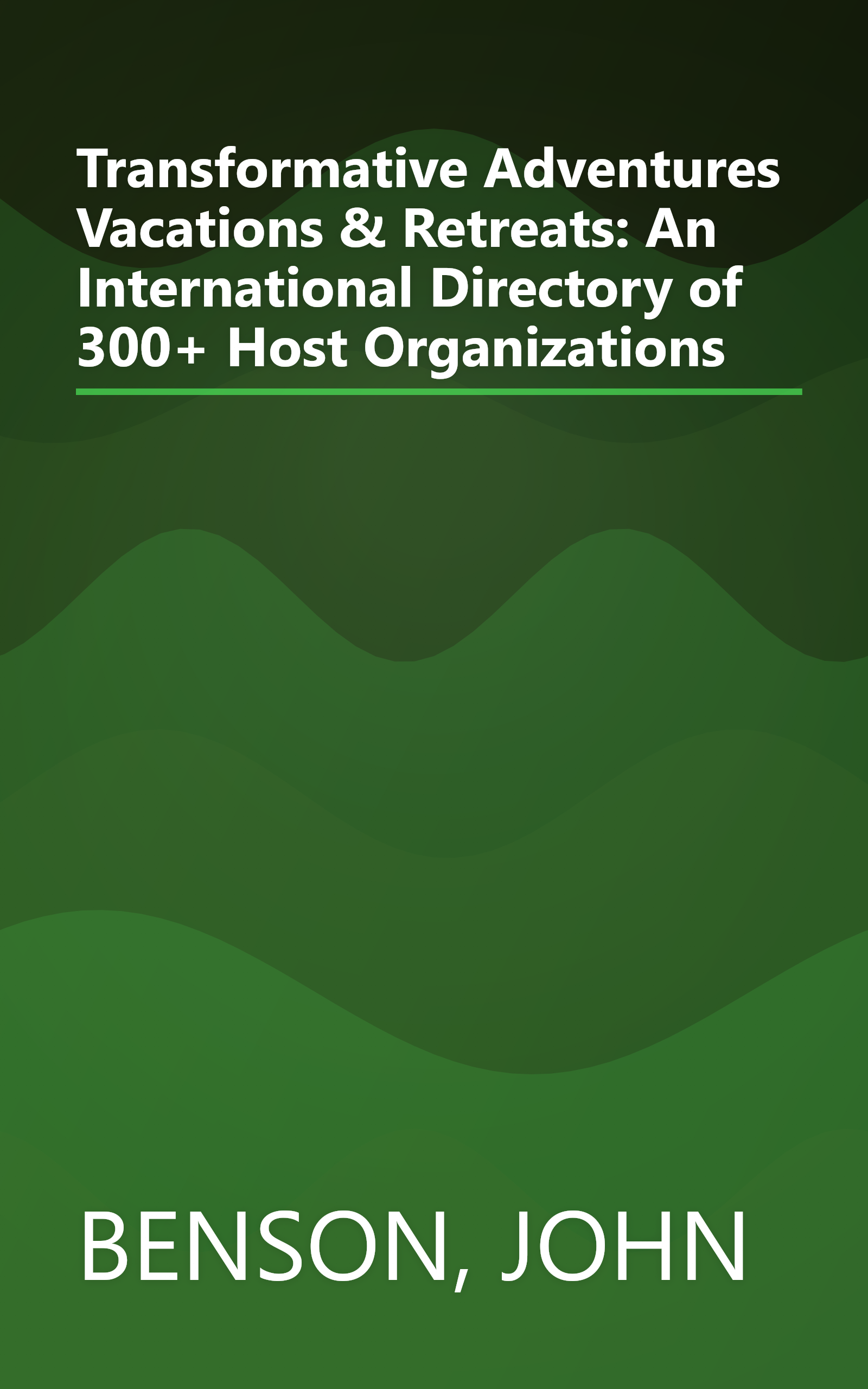 Transformative Adventures Vacations & Retreats: An International Directory of 300+ Host Organizations book cover