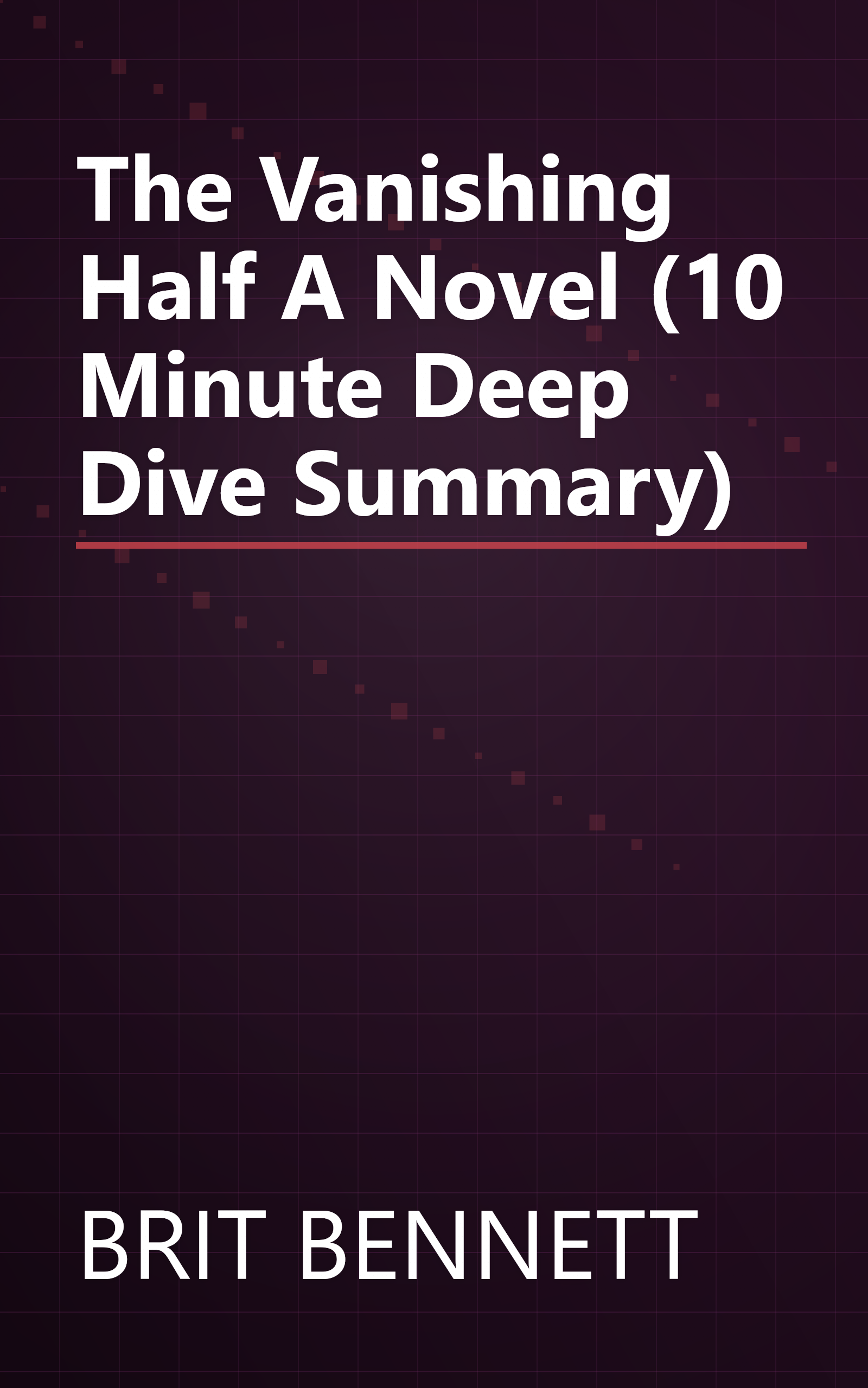 The Vanishing Half  A Novel (10 Minute   Deep Dive Summary) book cover