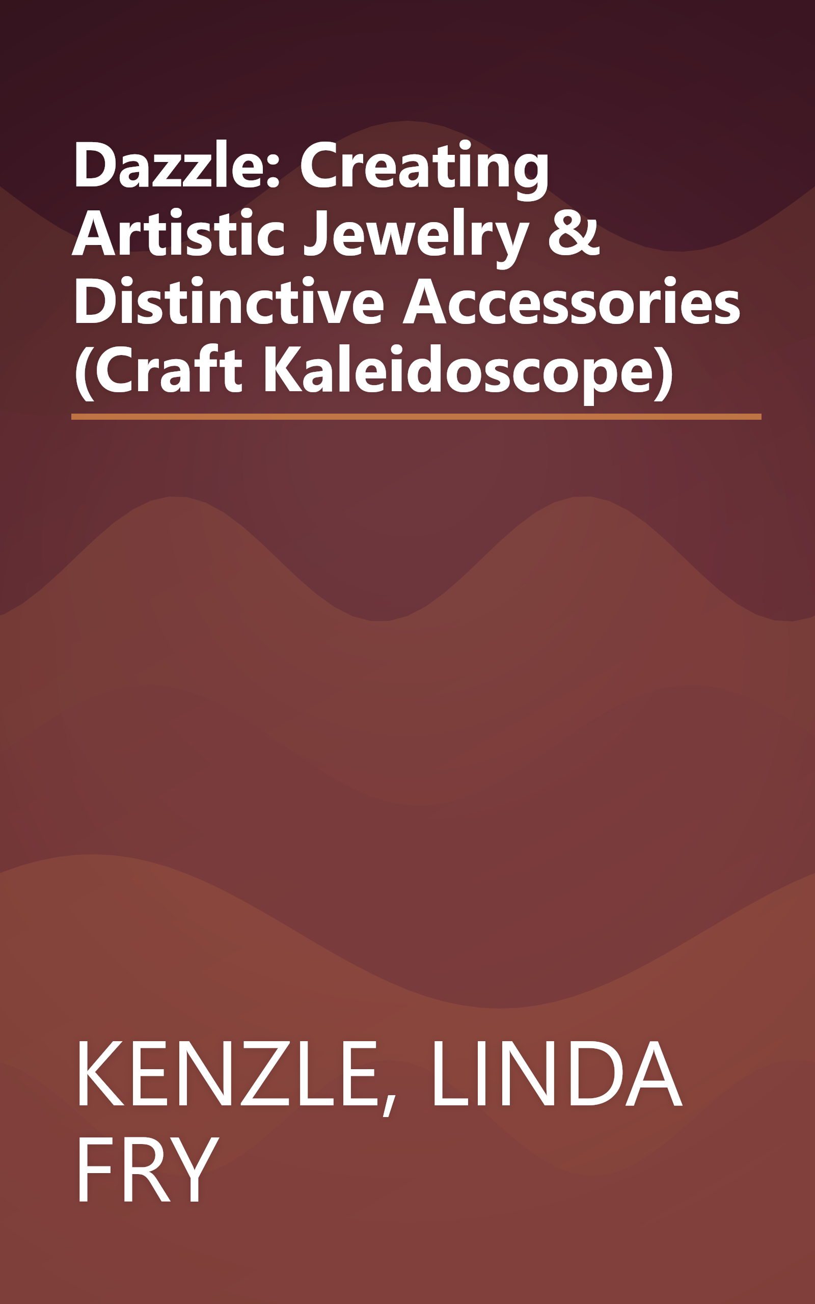 Dazzle: Creating Artistic Jewelry & Distinctive Accessories (Craft Kaleidoscope) book cover
