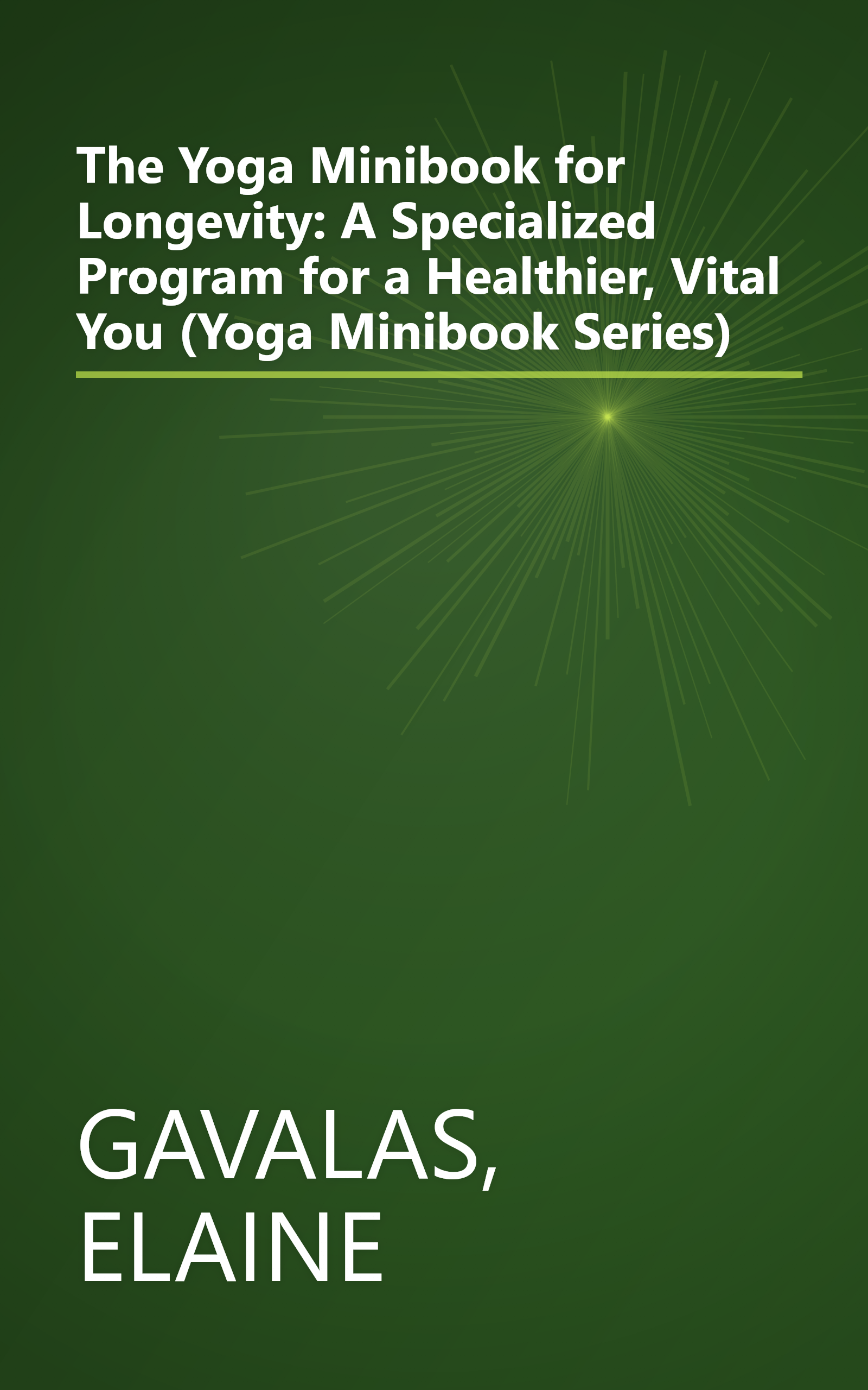 The Yoga Minibook for Longevity: A Specialized Program for a Healthier, Vital You (Yoga Minibook Series) book cover