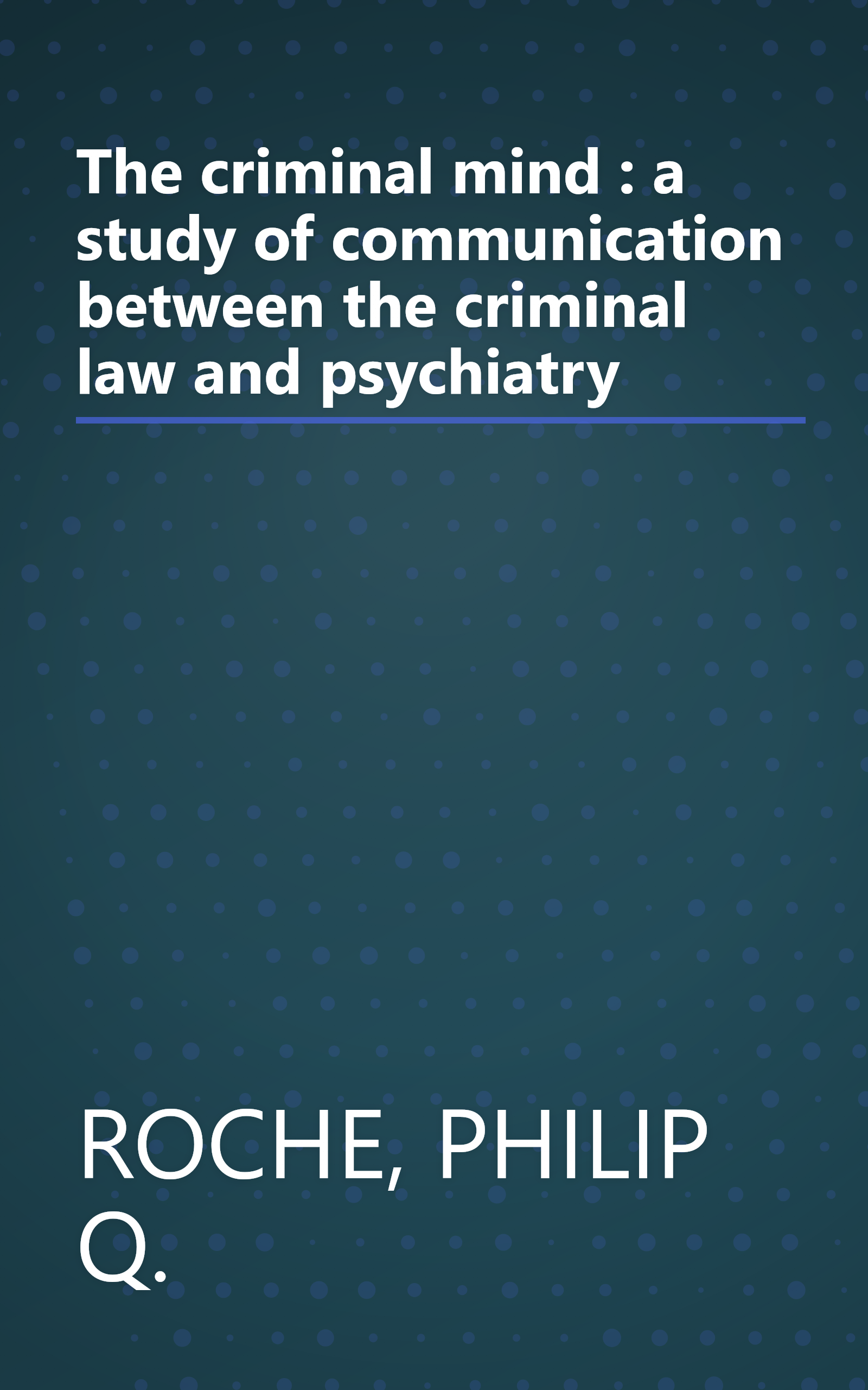 The criminal mind : a study of communication between the criminal law and psychiatry book cover