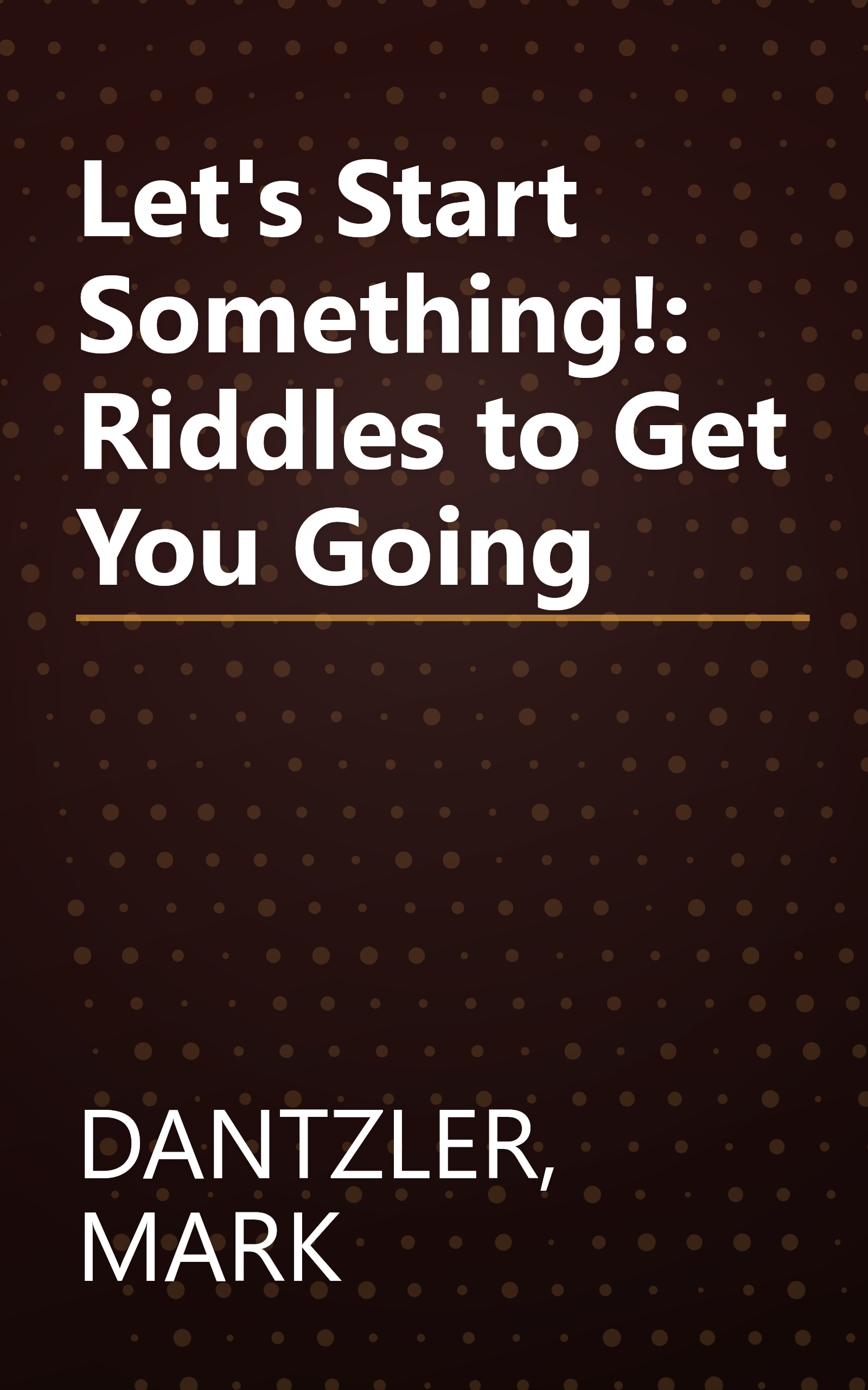 Let's Start Something!: Riddles to Get You Going book cover