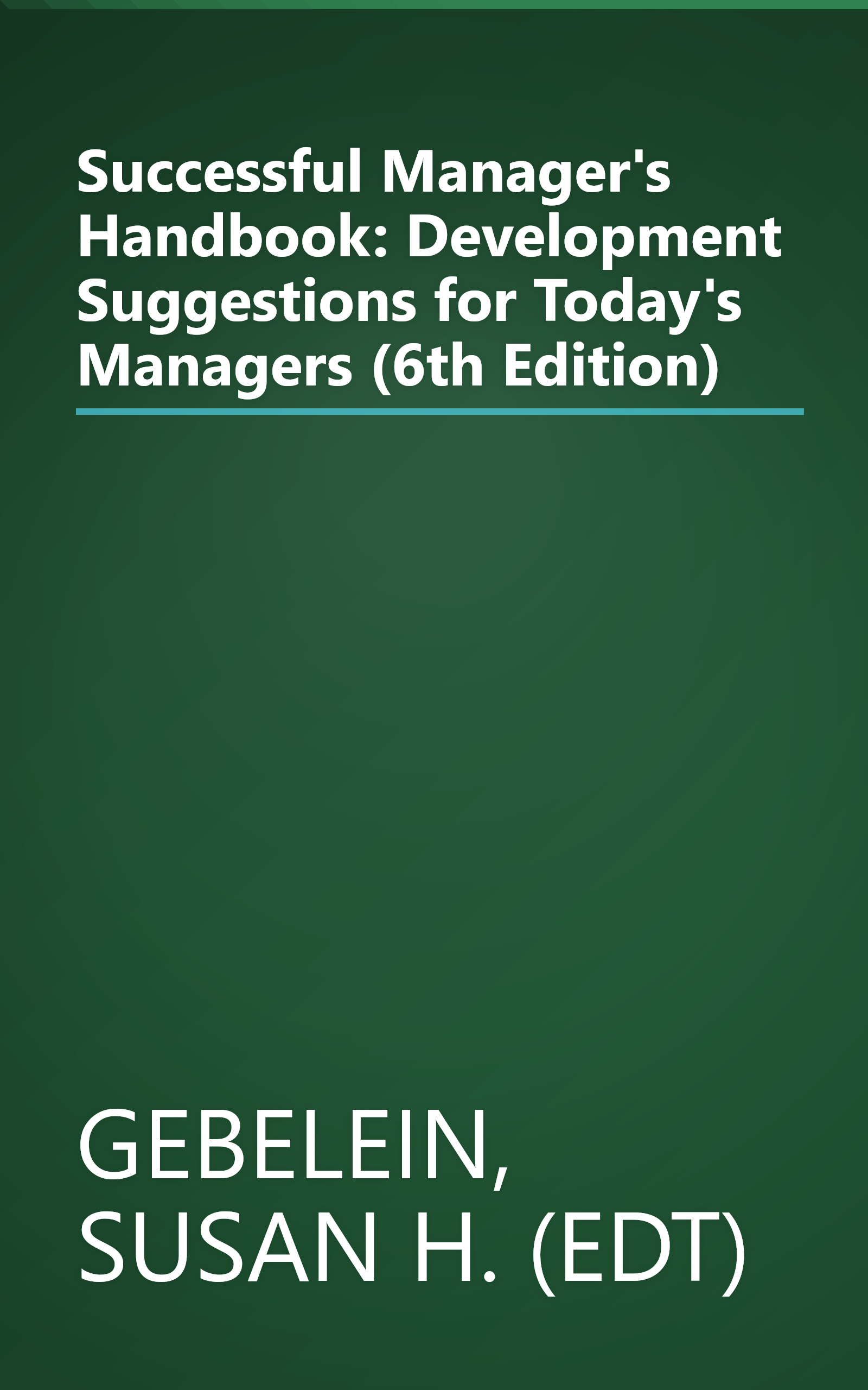 Successful Manager's Handbook: Development Suggestions for Today's Managers (6th Edition) book cover