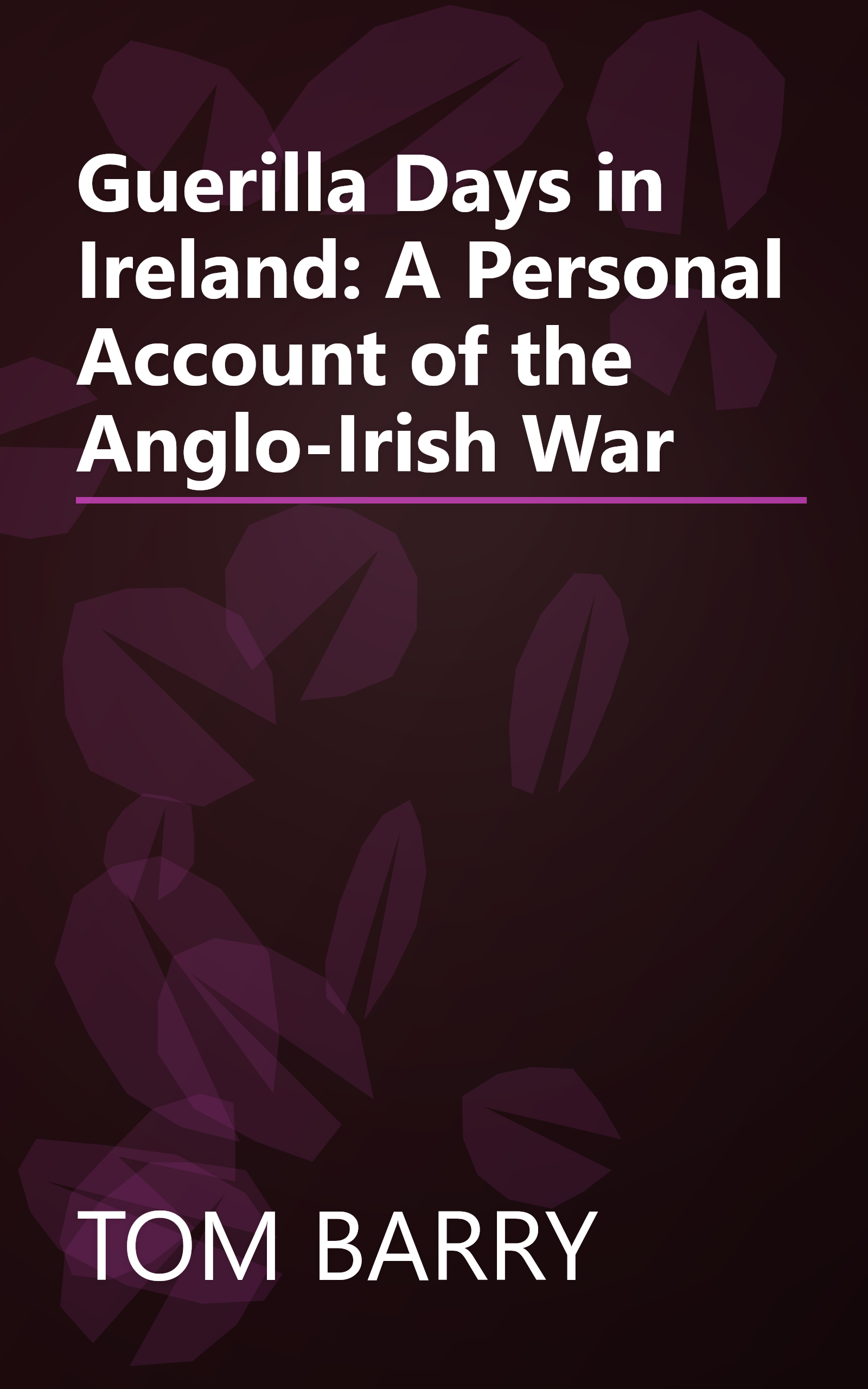 Guerilla Days in Ireland: A Personal Account of the Anglo-Irish War book cover