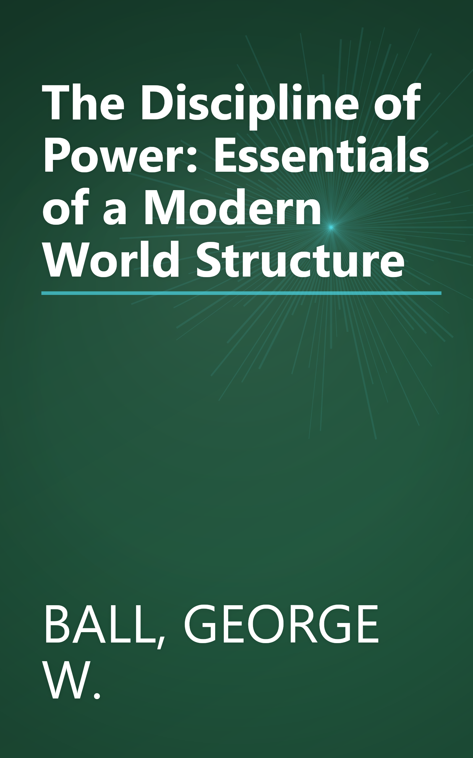 The Discipline of Power: Essentials of a Modern World Structure book cover