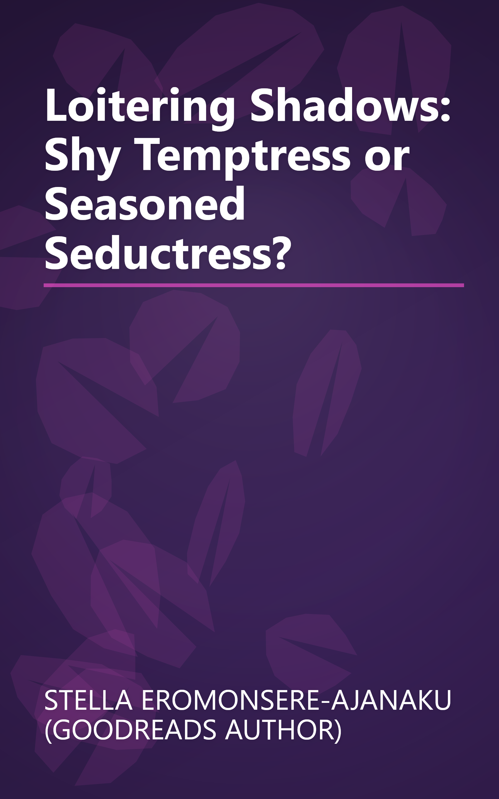 Loitering Shadows: Shy Temptress or Seasoned Seductress? book cover