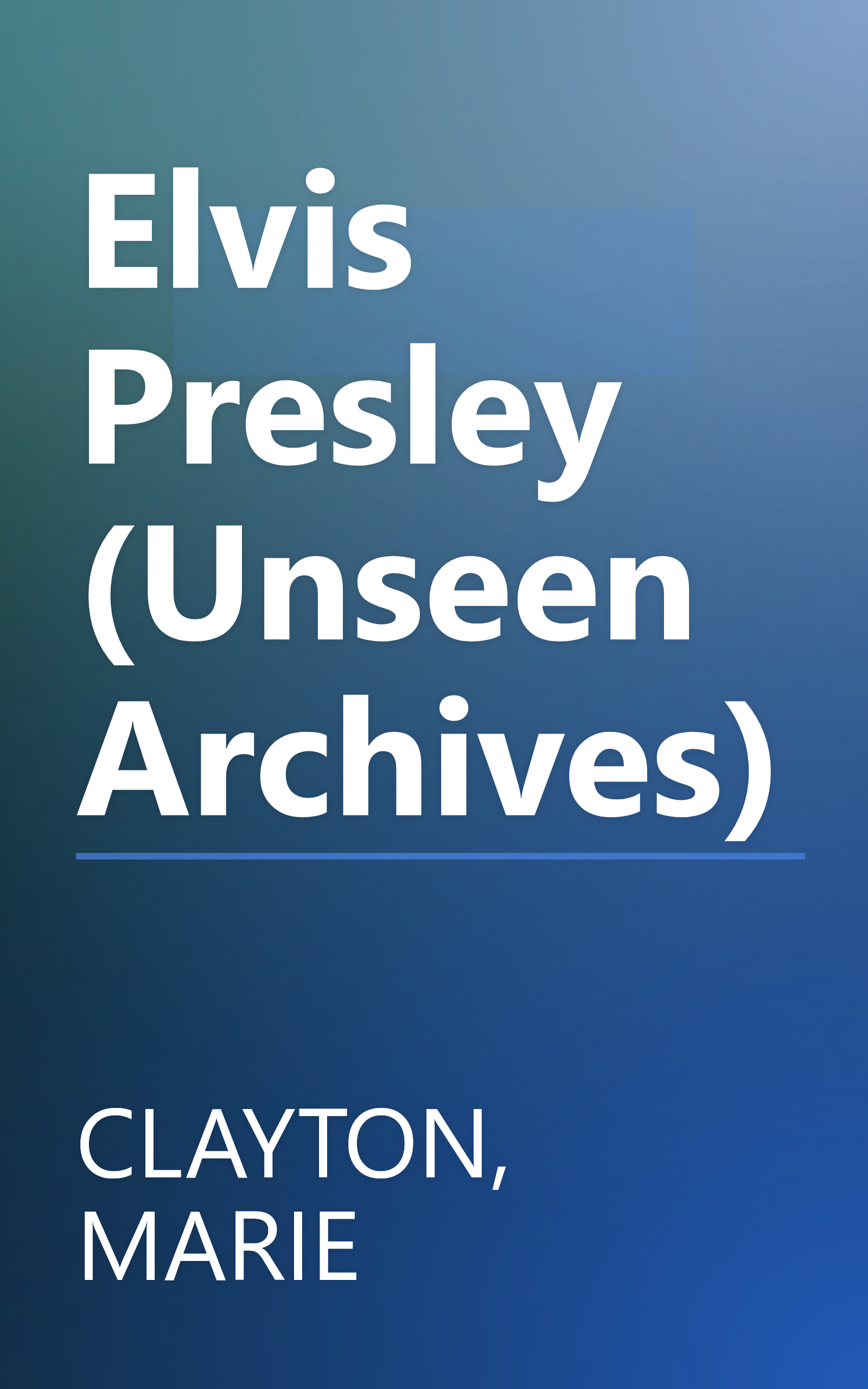 Elvis Presley (Unseen Archives) book cover