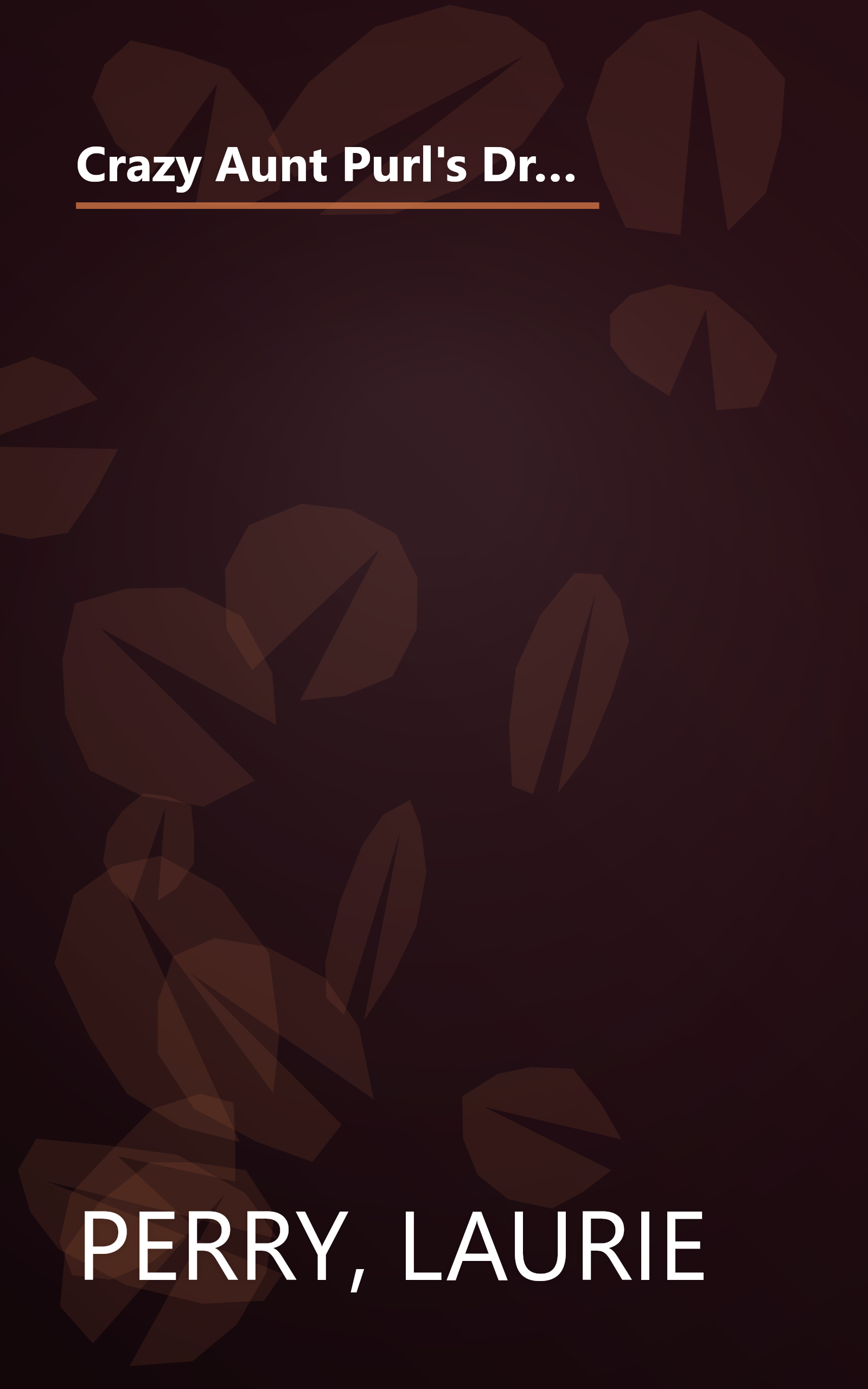 Crazy Aunt Purl's Drunk, Divorced, and Covered in Cat Hair: The True-Life Misadventures of a 30-Something Who Learned to Knit After He Split book cover