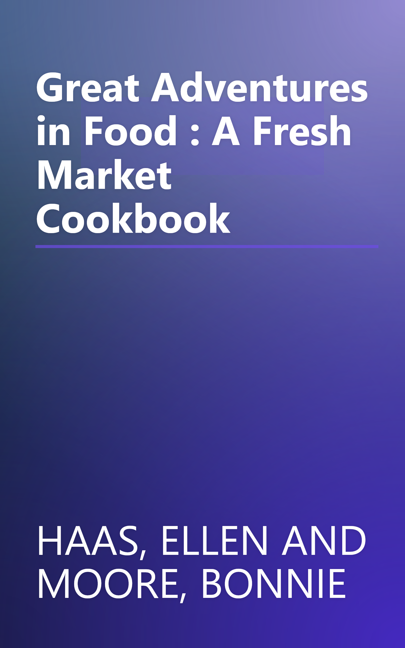 Great Adventures in Food : A Fresh Market Cookbook book cover