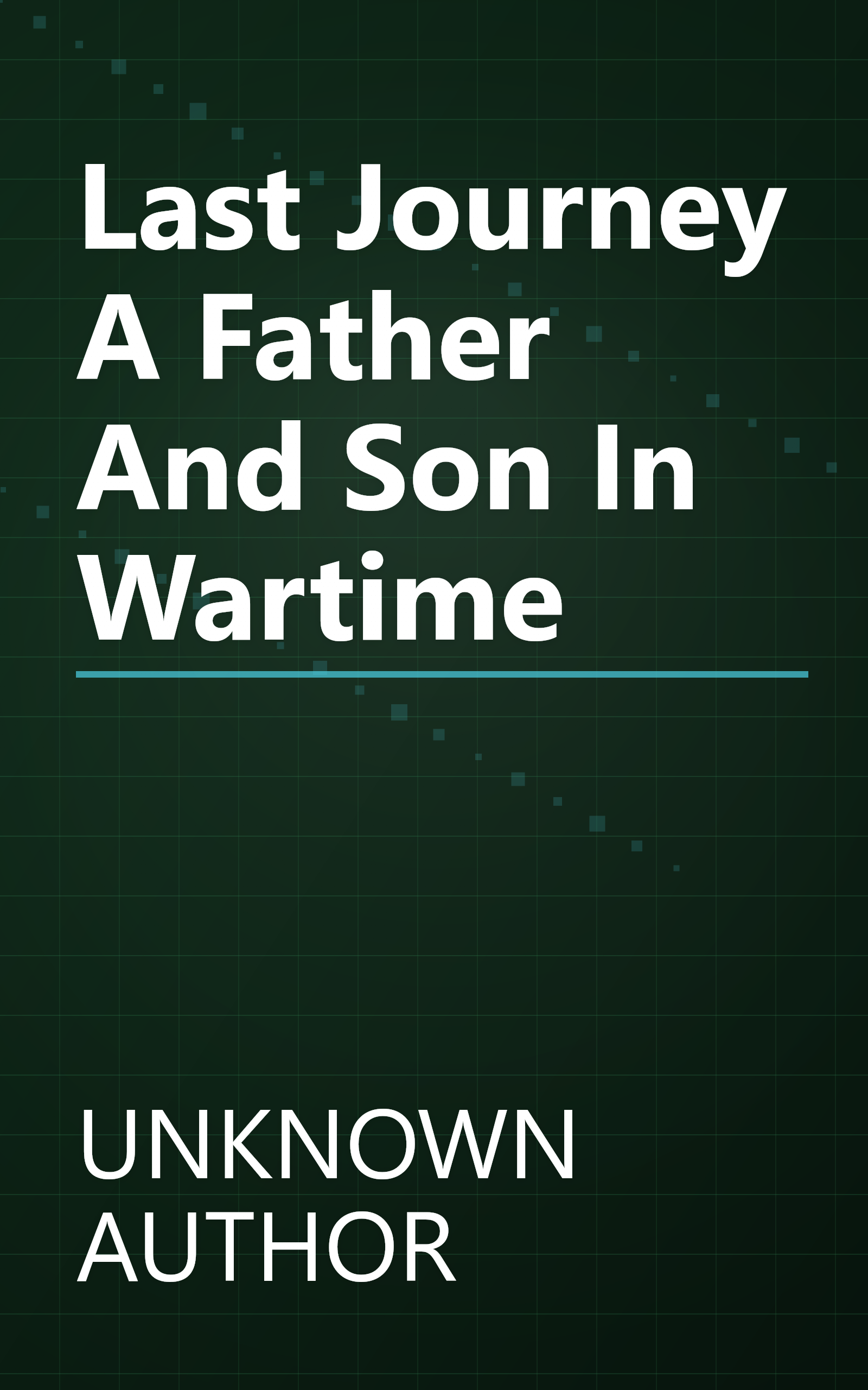 Last Journey  A Father And Son In Wartime book cover