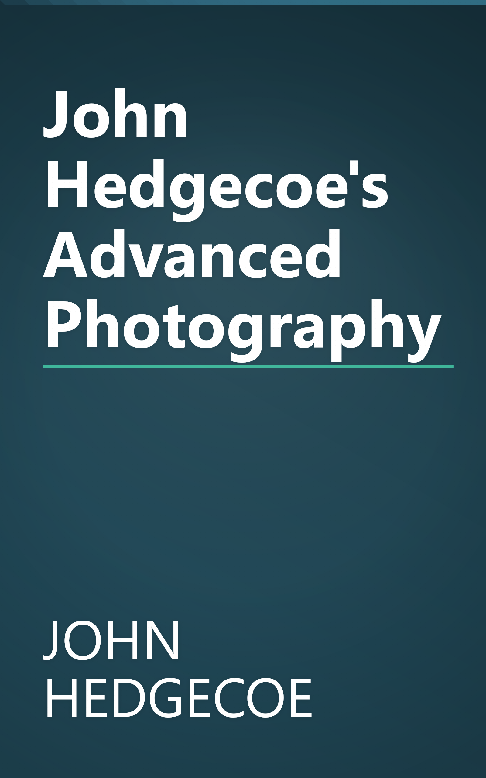 John Hedgecoe's Advanced Photography book cover