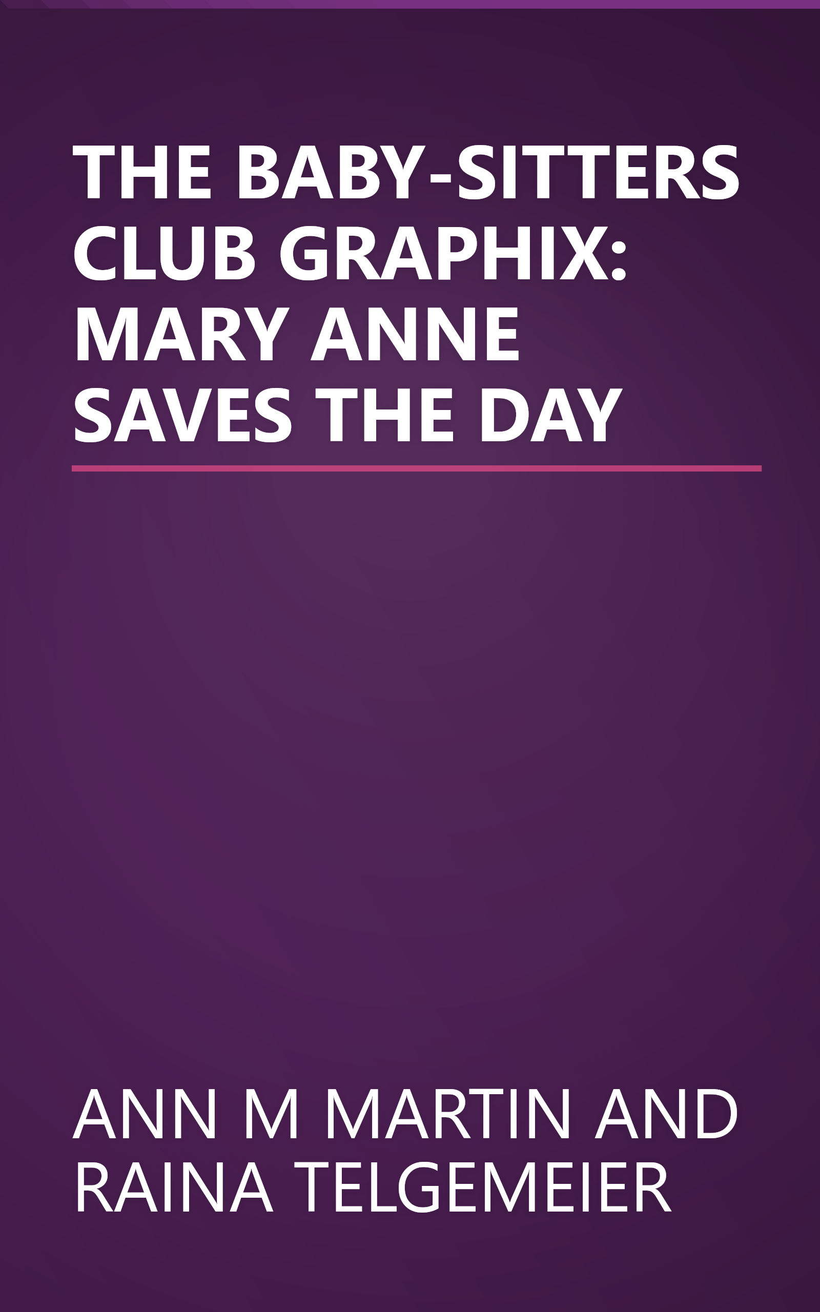 THE BABY-SITTERS CLUB GRAPHIX: MARY ANNE SAVES THE DAY book cover