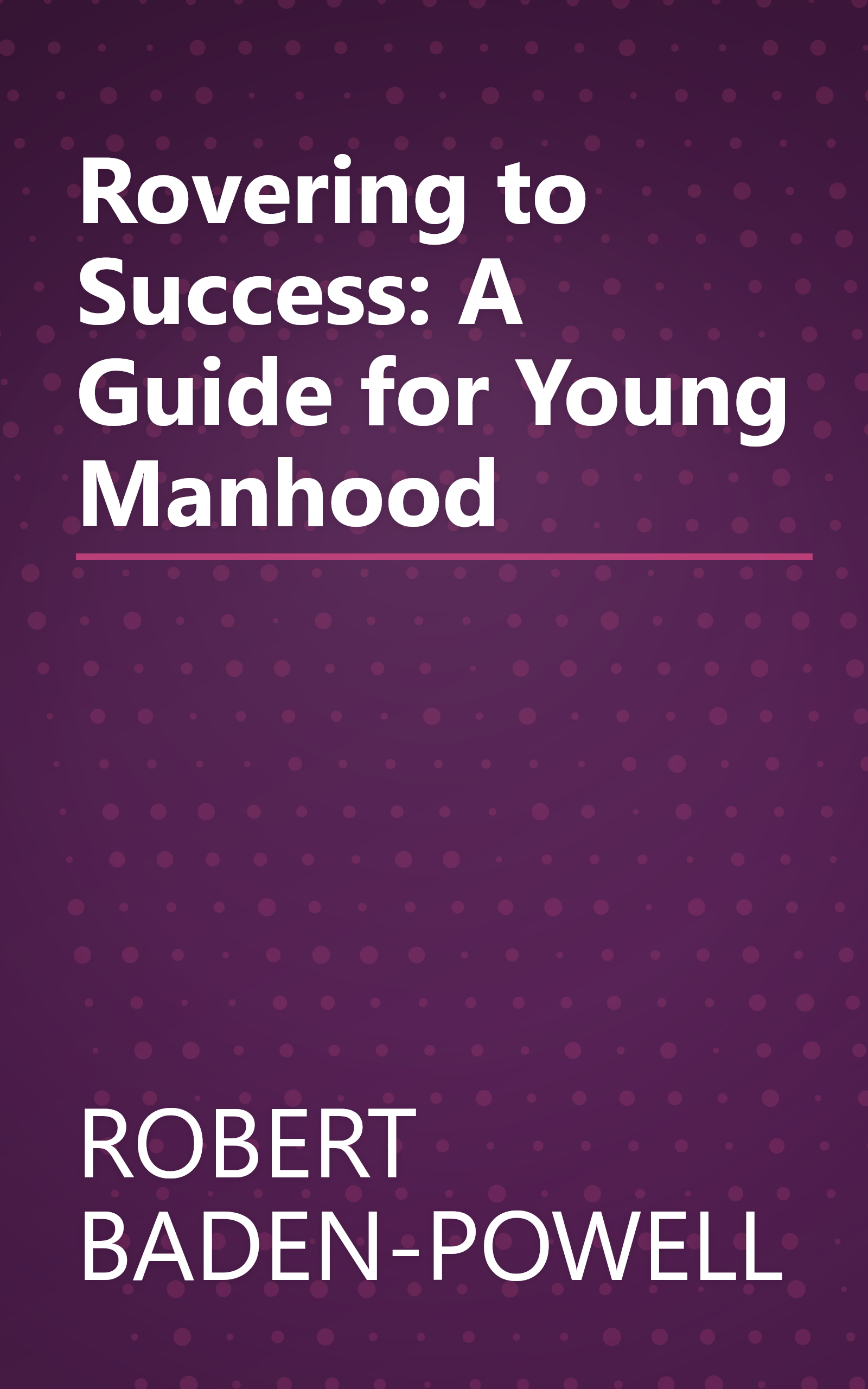 Rovering to Success: A Guide for Young Manhood book cover