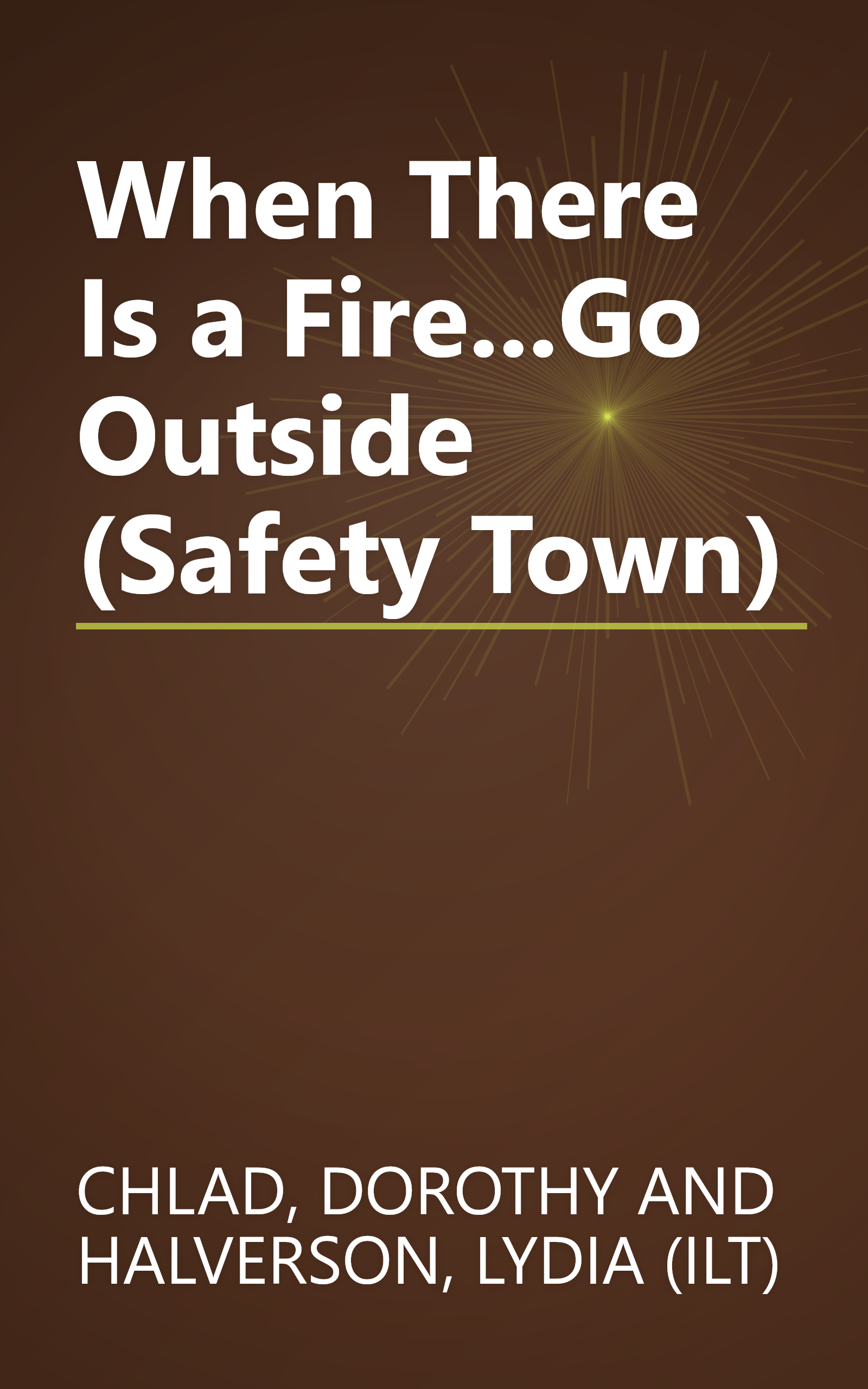 When There Is a Fire...Go Outside (Safety Town) book cover
