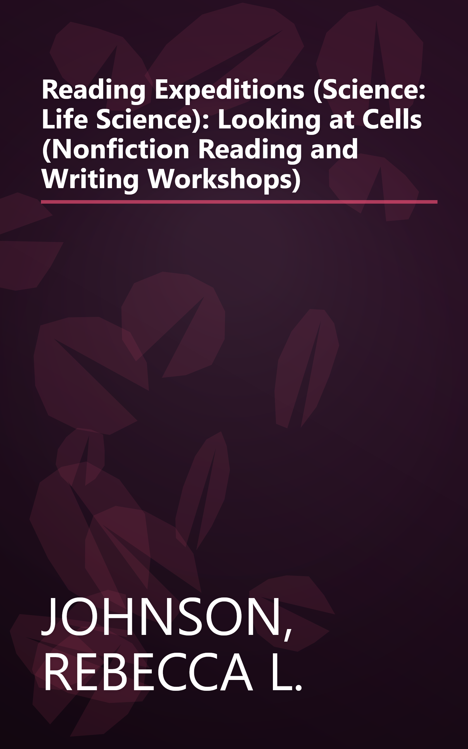 Reading Expeditions (Science: Life Science): Looking at Cells (Nonfiction Reading and Writing Workshops) book cover