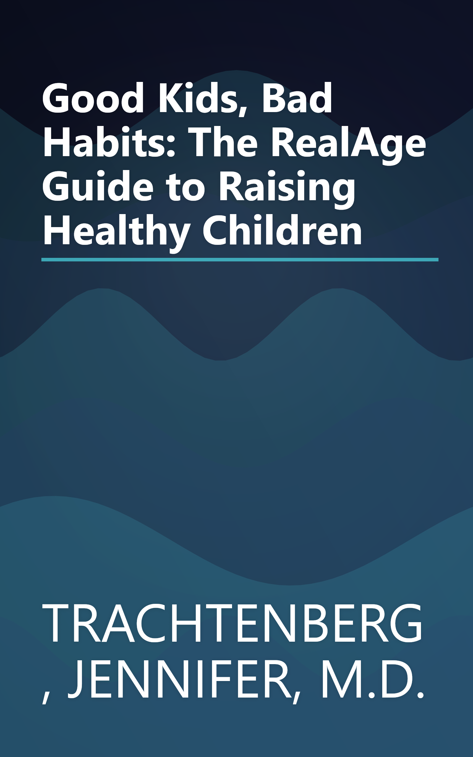 Good Kids, Bad Habits: The RealAge Guide to Raising Healthy Children book cover