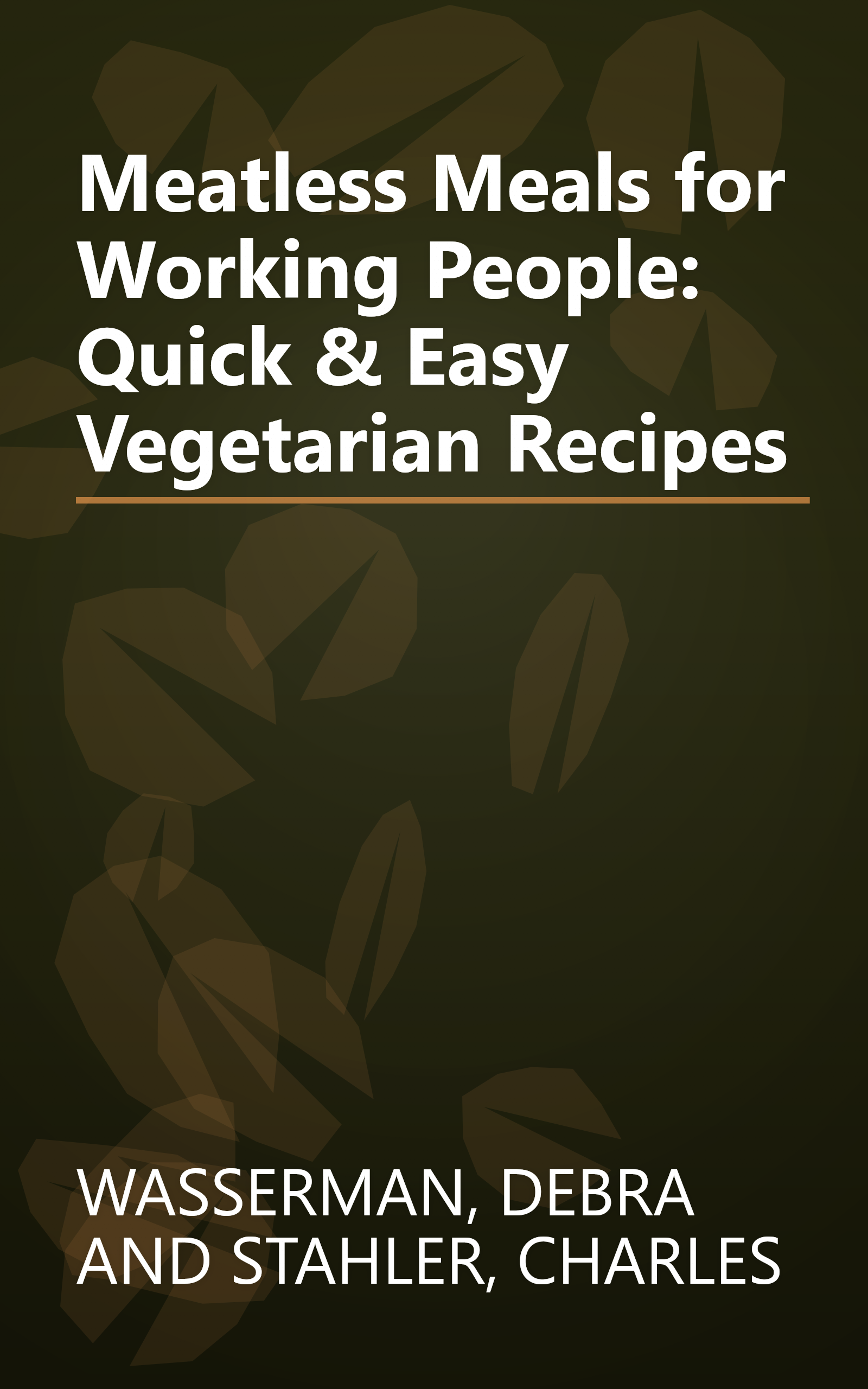 Meatless Meals for Working People: Quick & Easy Vegetarian Recipes book cover