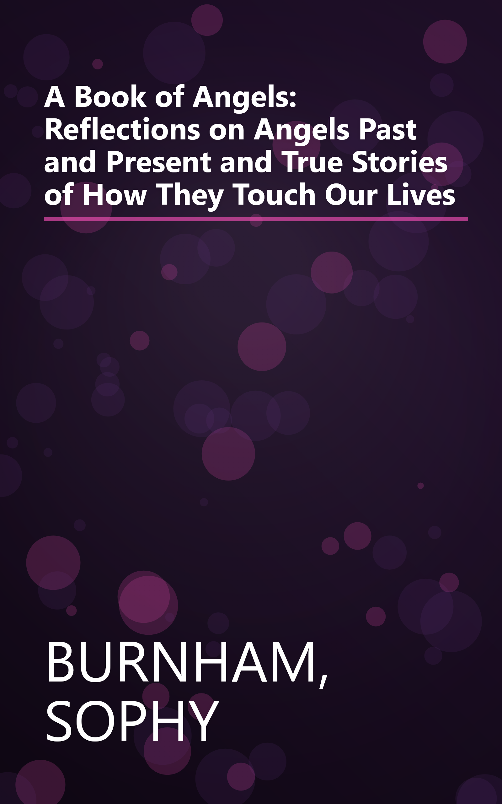 A Book of Angels: Reflections on Angels Past and Present and True Stories of How They Touch Our Lives book cover