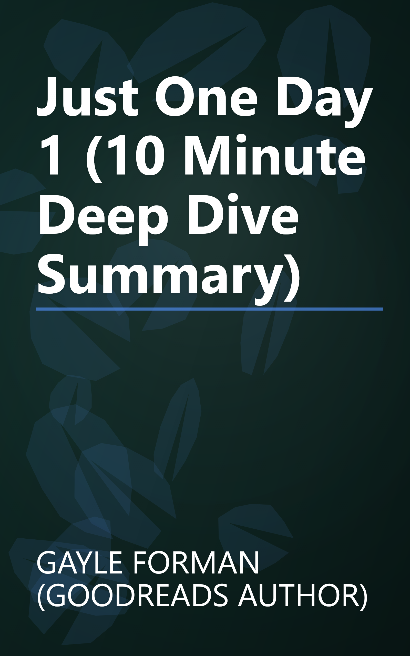 Just One Day 1 (10 Minute   Deep Dive Summary) book cover