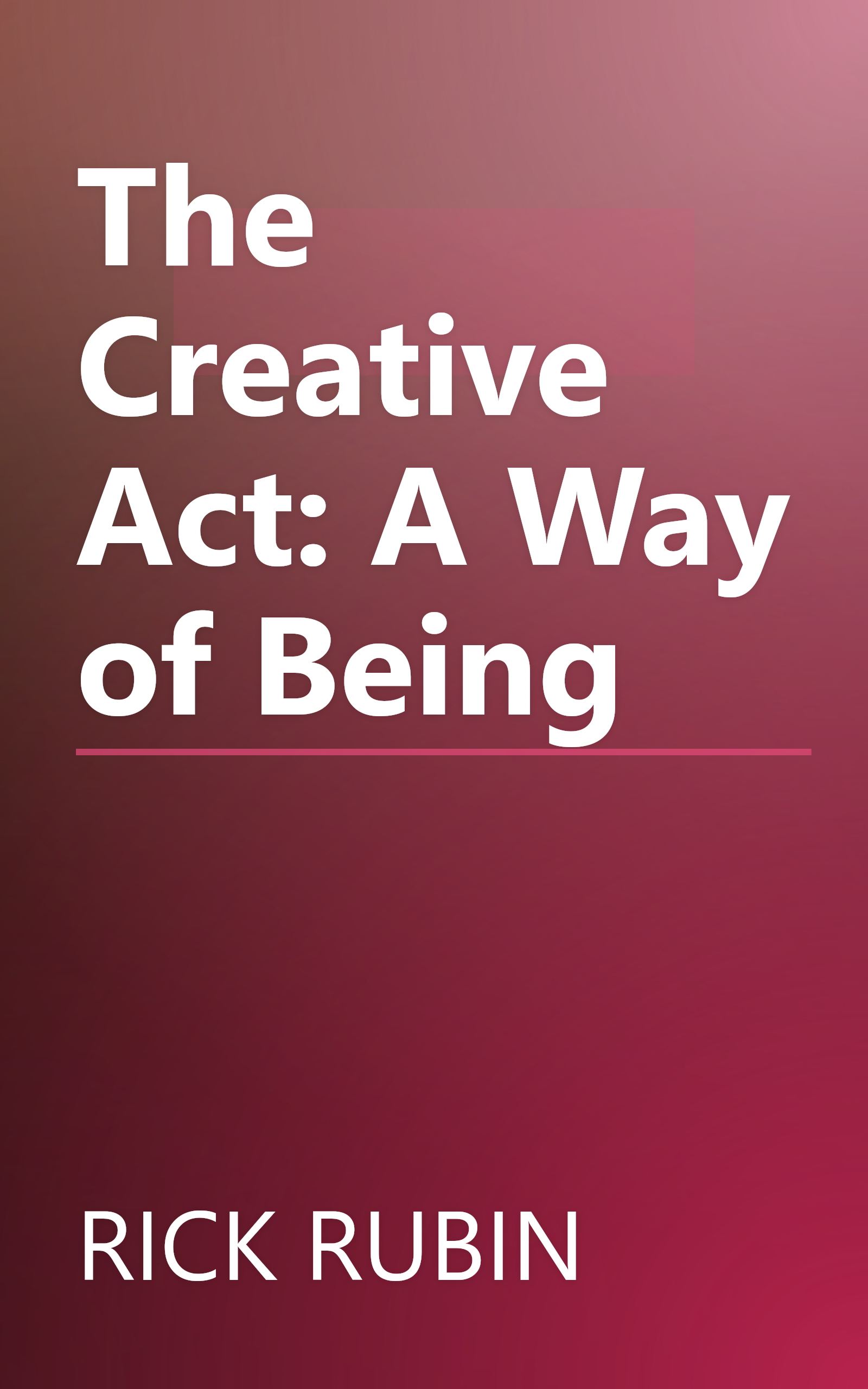 The Creative Act: A Way of Being book cover