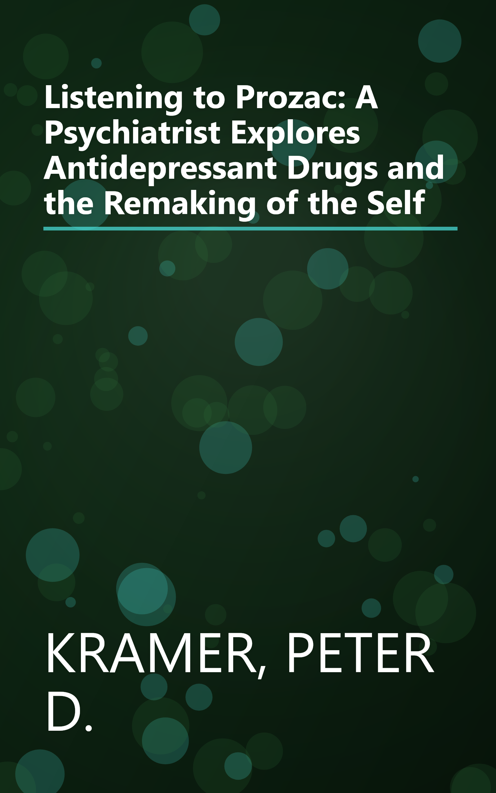 Listening to Prozac: A Psychiatrist Explores Antidepressant Drugs and the Remaking of the Self book cover