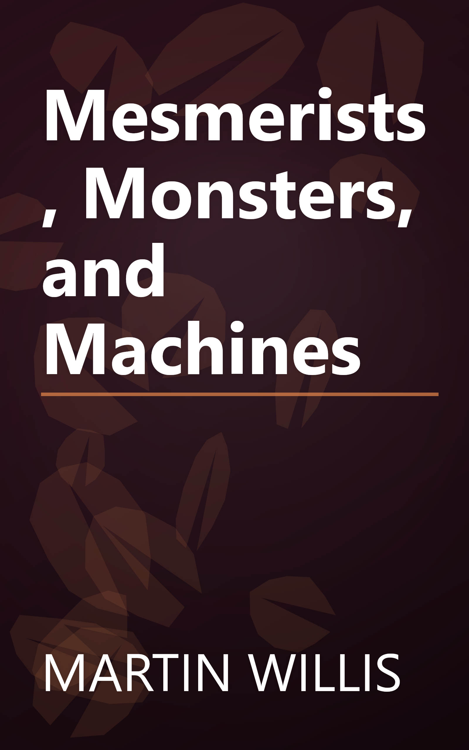 Mesmerists, Monsters, and Machines book cover