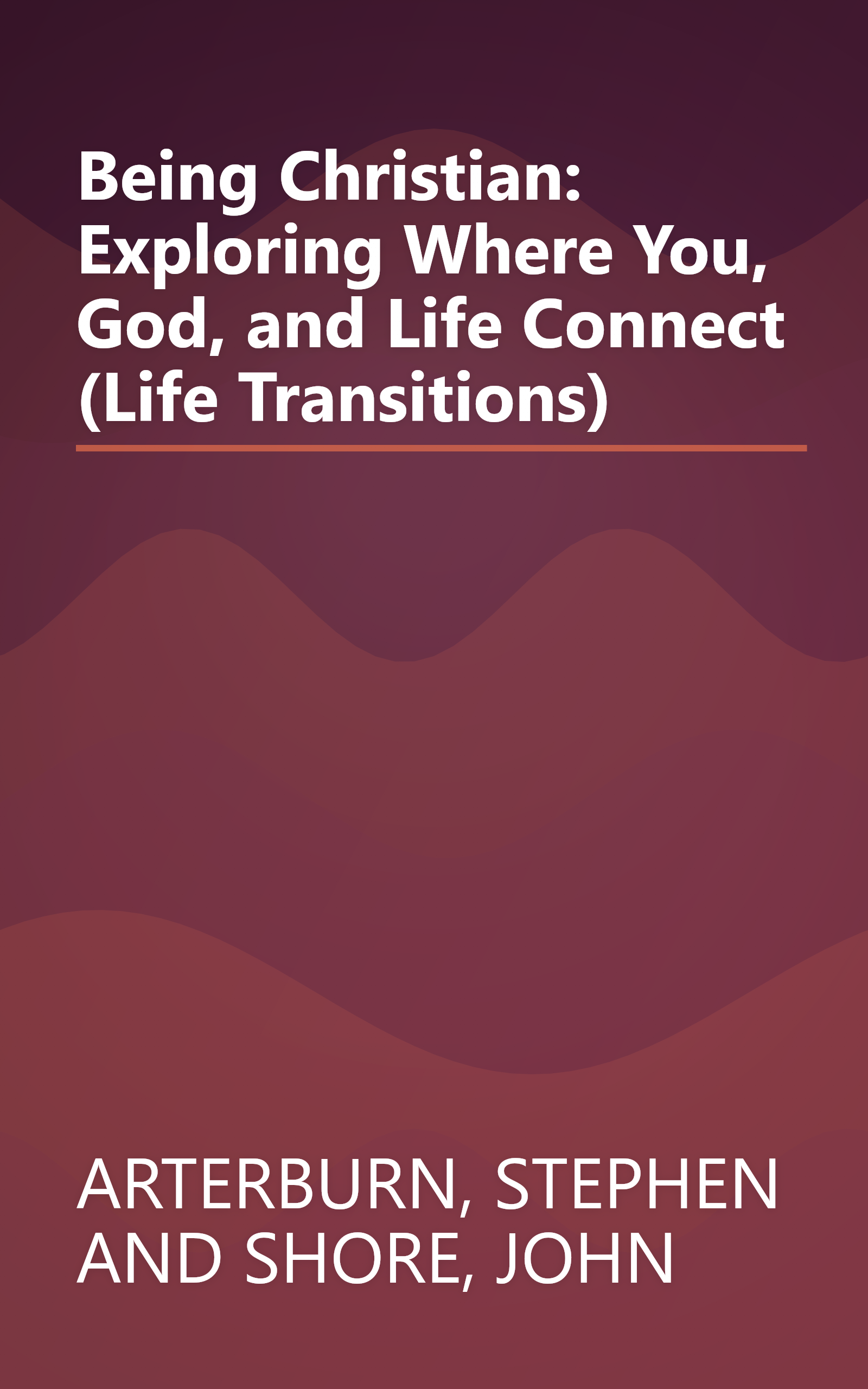 Being Christian: Exploring Where You, God, and Life Connect (Life Transitions) book cover