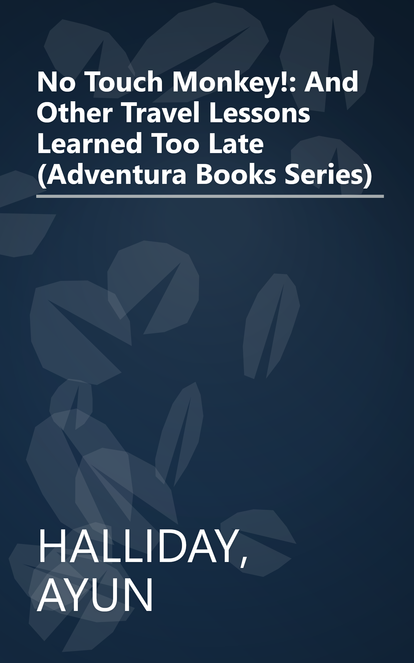 No Touch Monkey!: And Other Travel Lessons Learned Too Late (Adventura Books Series) book cover