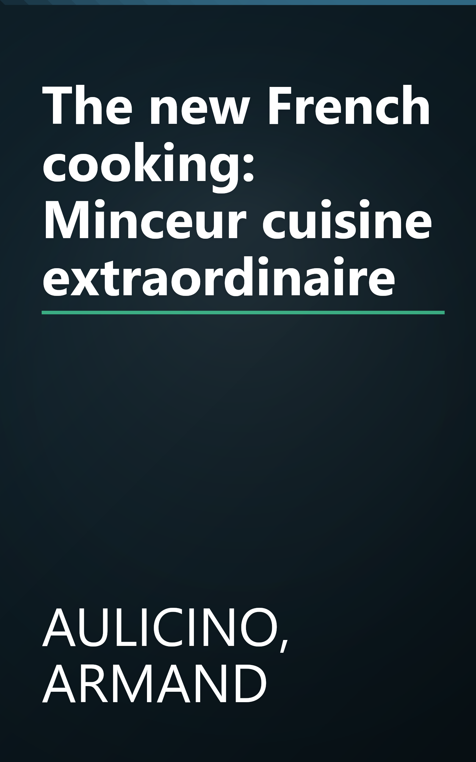 The new French cooking: Minceur cuisine extraordinaire book cover