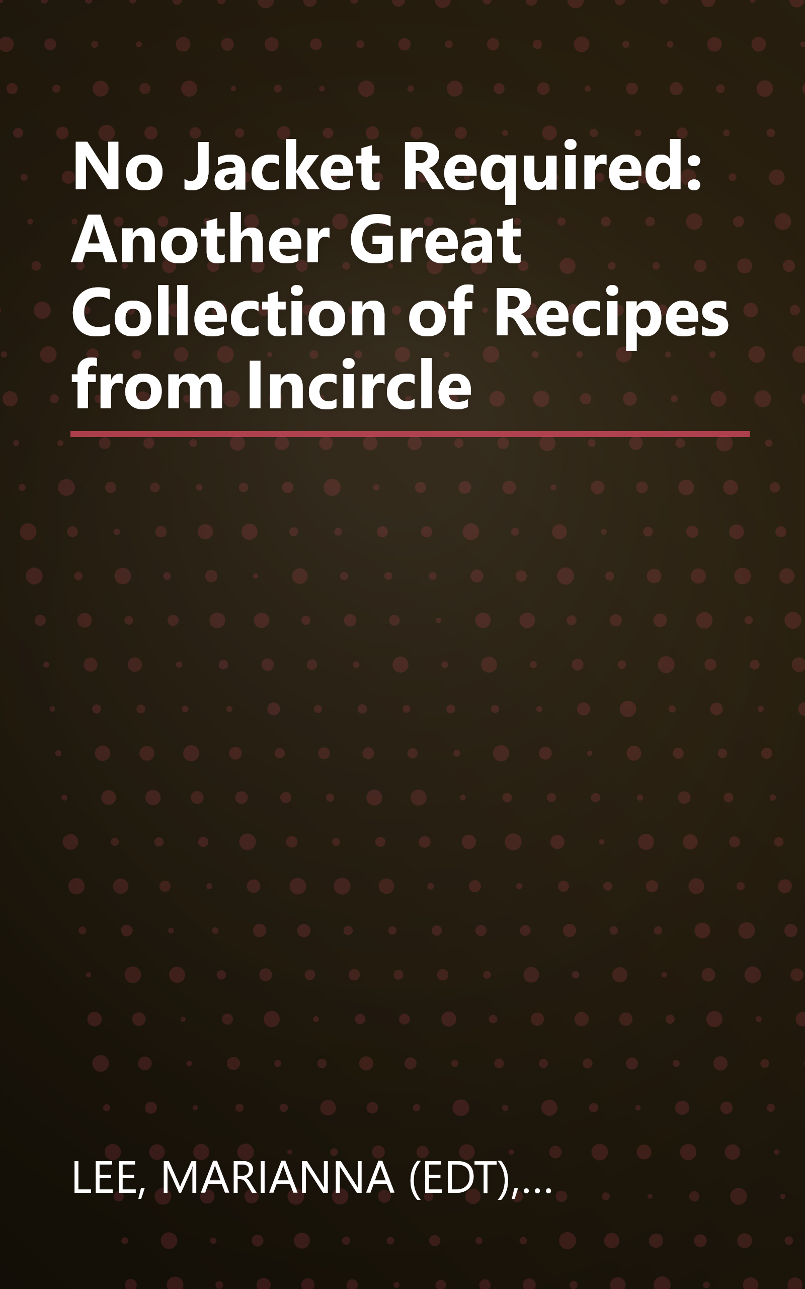No Jacket Required: Another Great Collection of Recipes from Incircle book cover