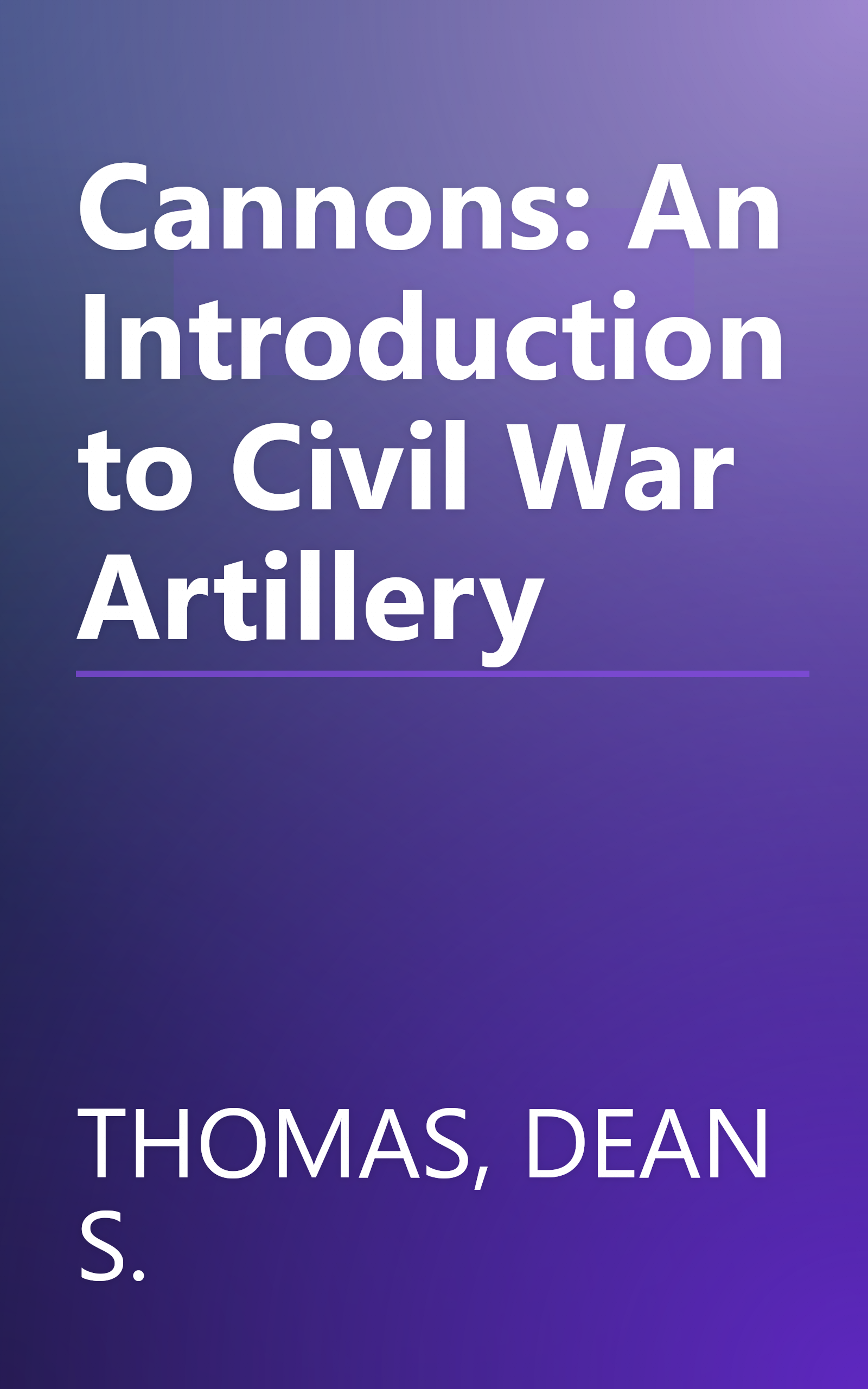 Cannons: An Introduction to Civil War Artillery book cover