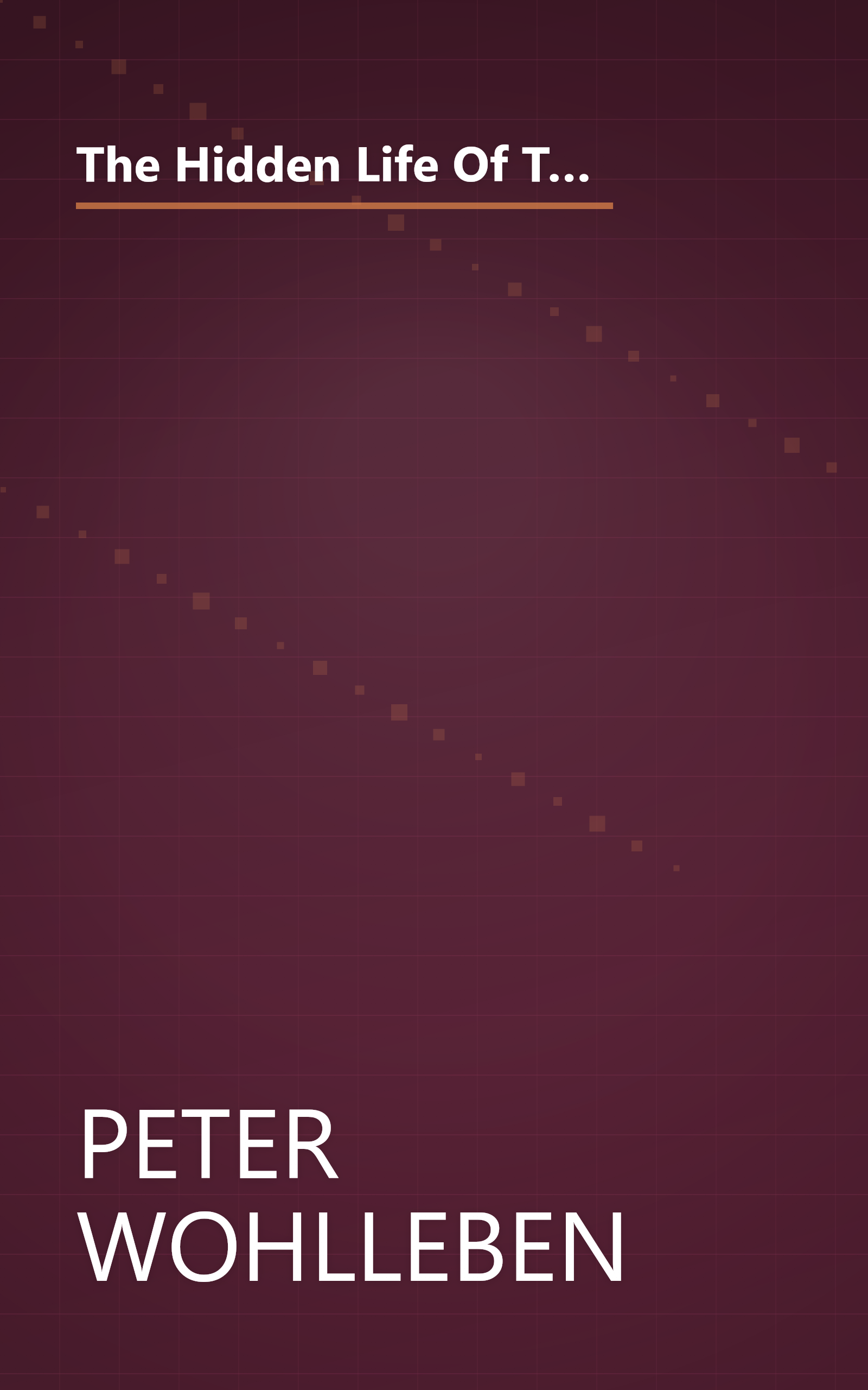 The Hidden Life Of Trees  What They Feel  How They Communicate  Discoveries From A Secret World (10 Minute   Deep Dive Summary) book cover