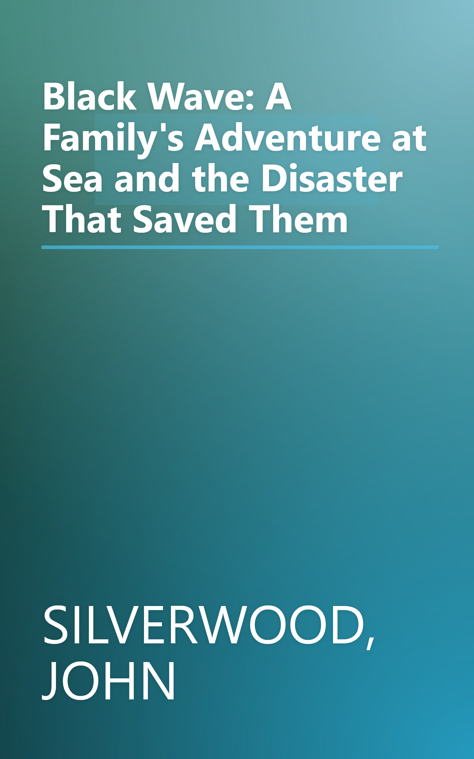Black Wave: A Family's Adventure at Sea and the Disaster That Saved Them book cover